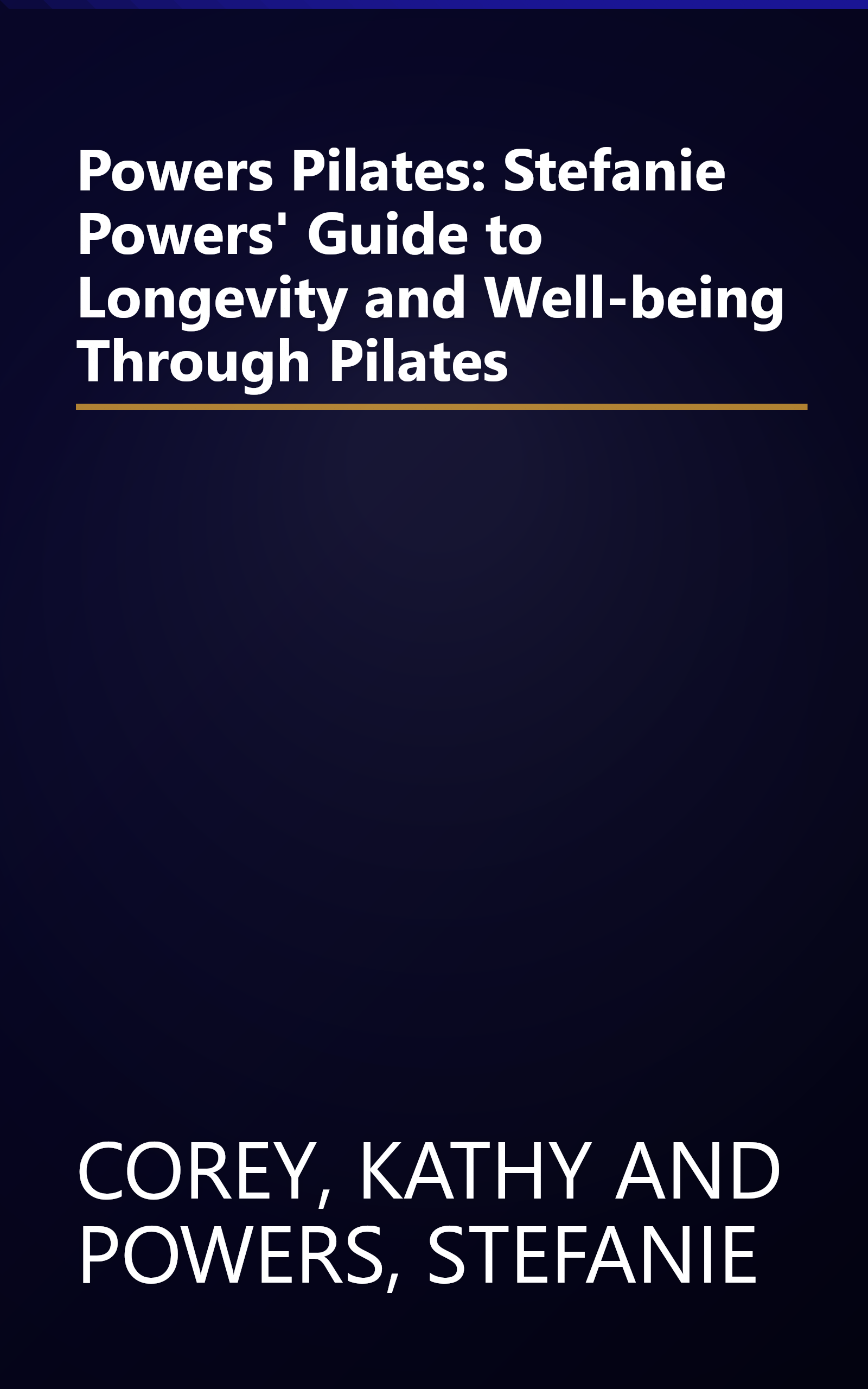 Powers Pilates: Stefanie Powers' Guide to Longevity and Well-being Through Pilates book cover