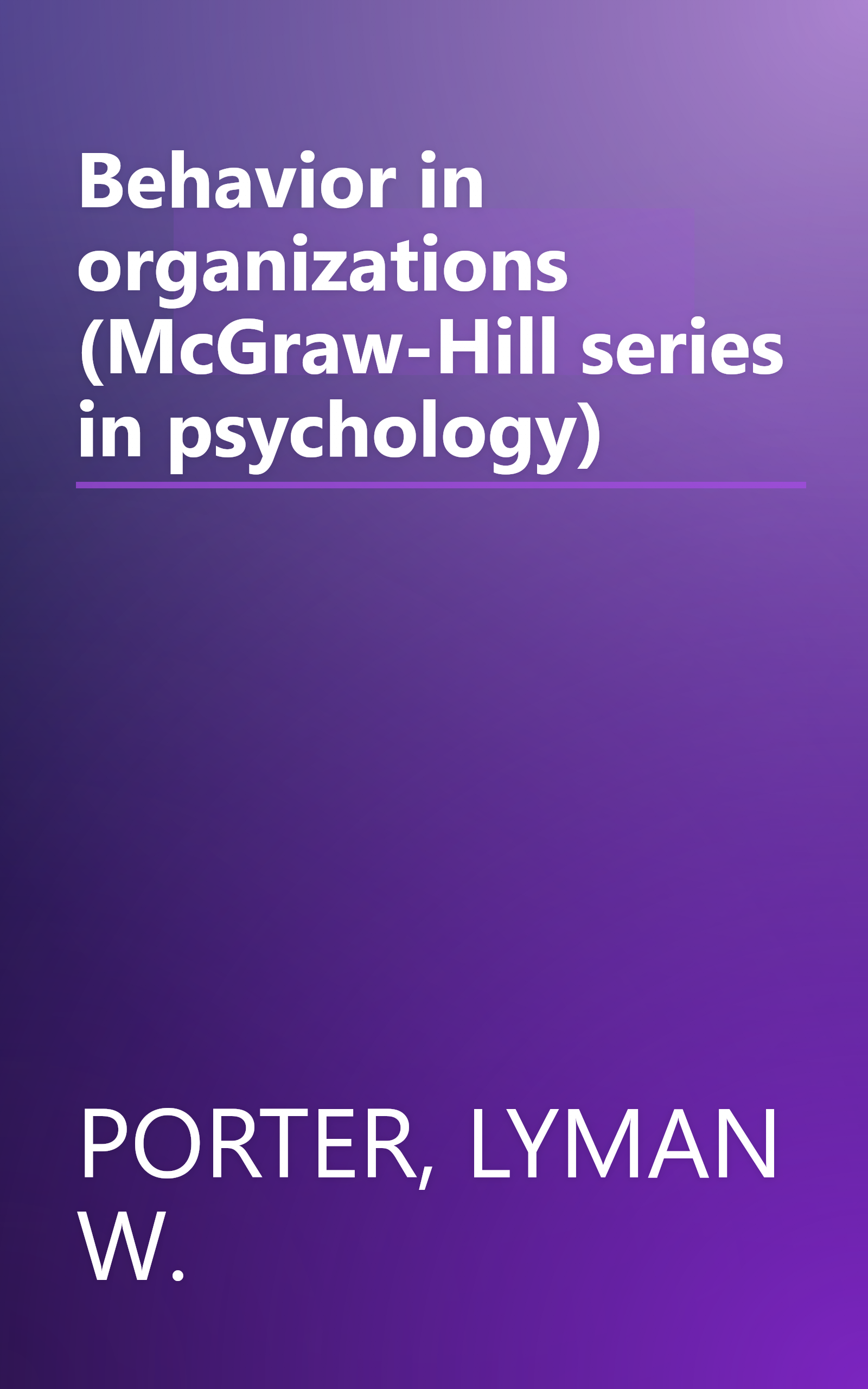 Behavior in organizations (McGraw-Hill series in psychology) book cover