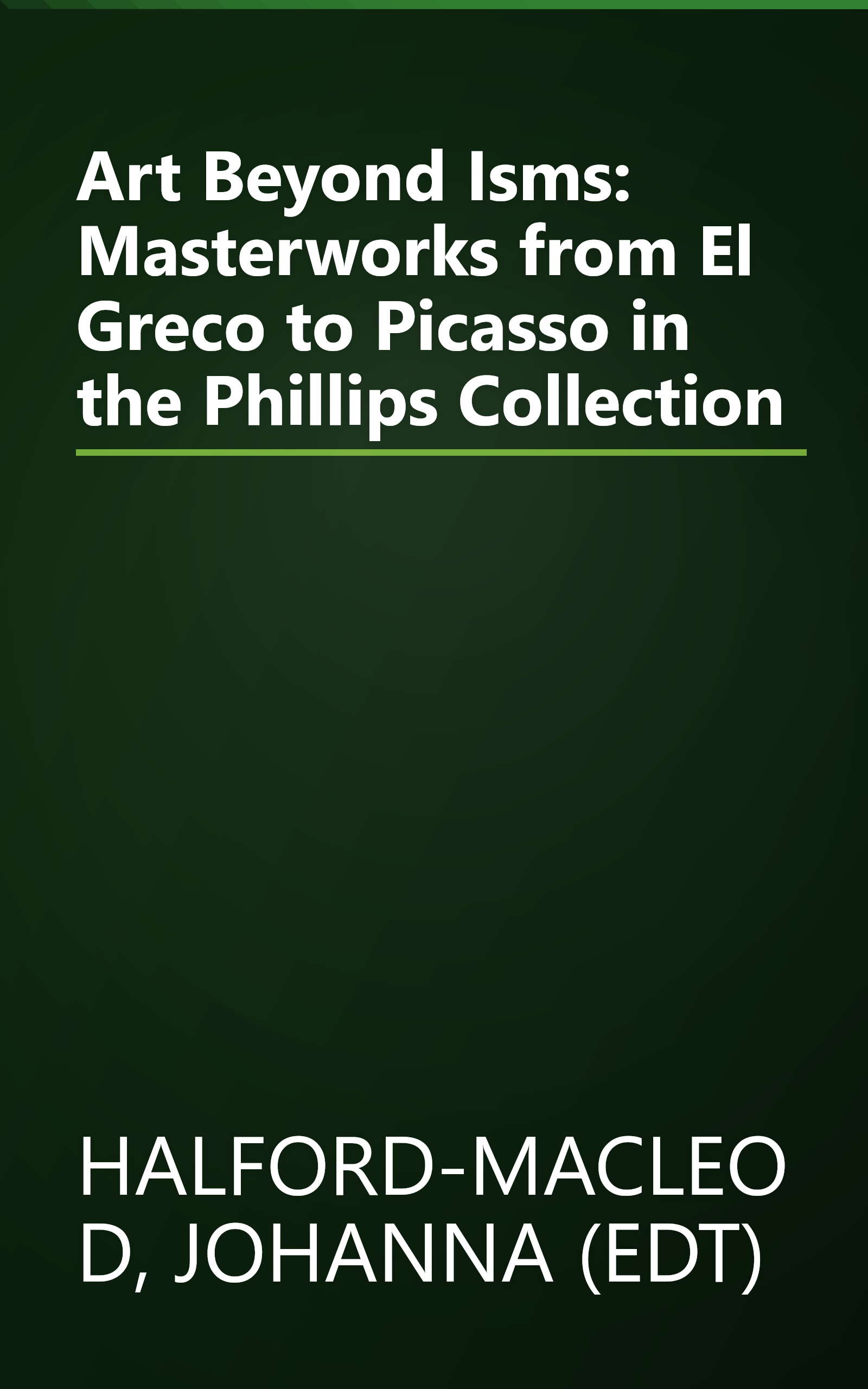 Art Beyond Isms: Masterworks from El Greco to Picasso in the Phillips Collection book cover