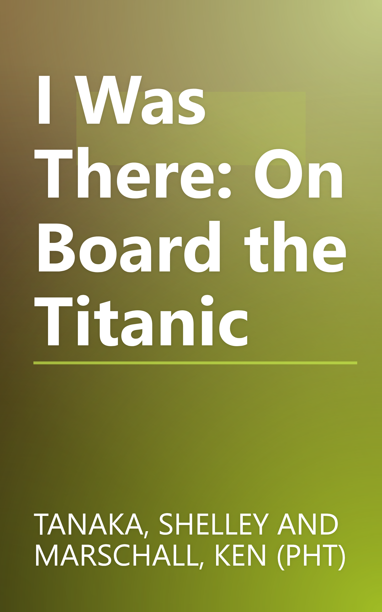 I Was There: On Board the Titanic book cover