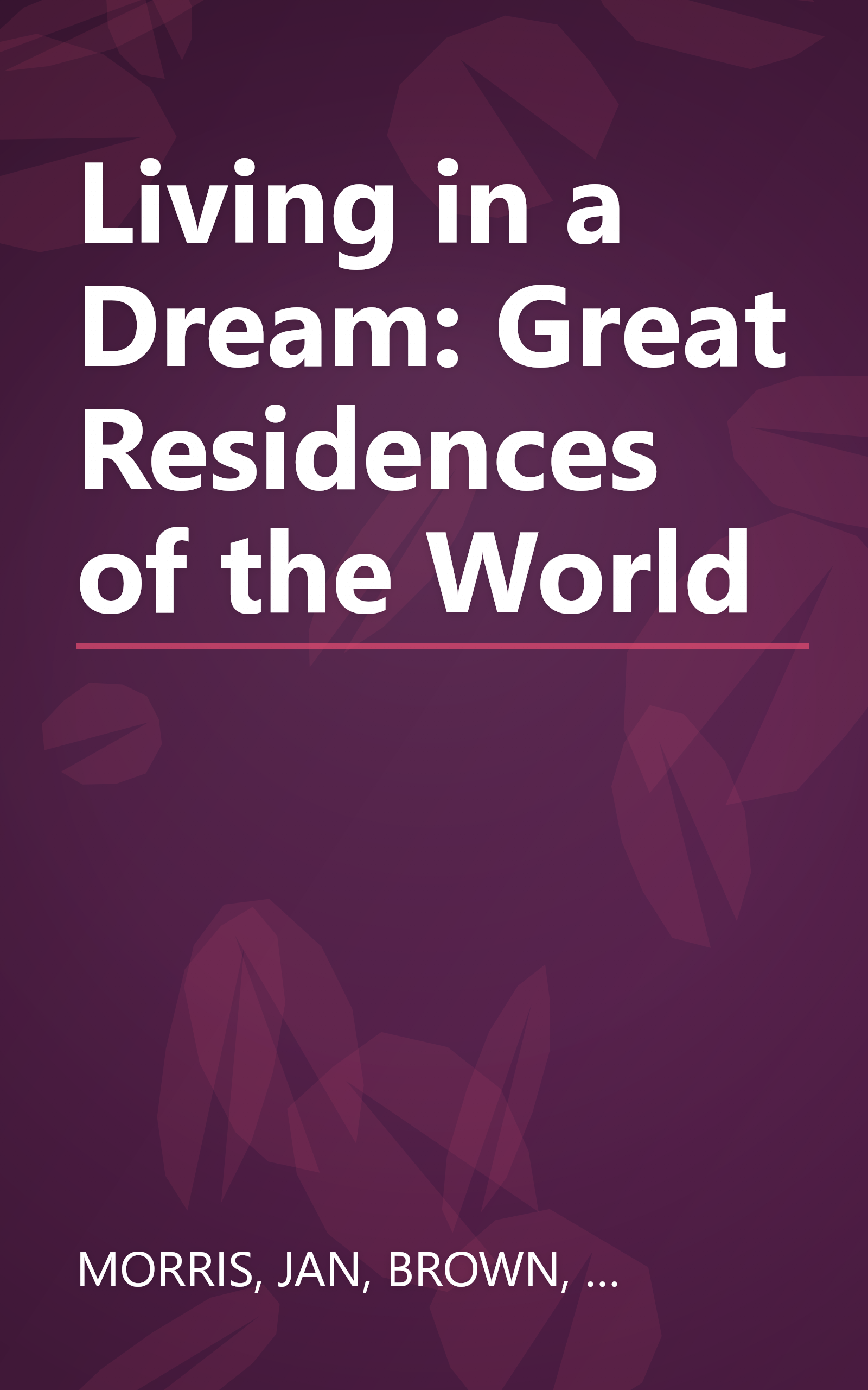 Living in a Dream: Great Residences of the World book cover