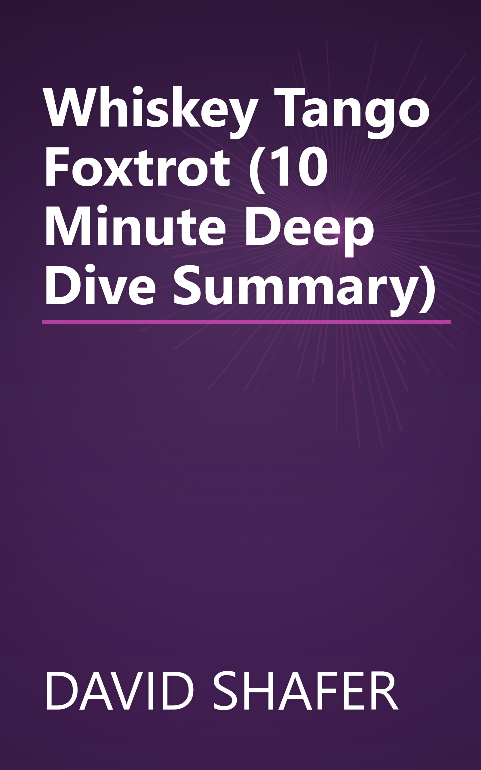 Whiskey Tango Foxtrot (10 Minute   Deep Dive Summary) book cover