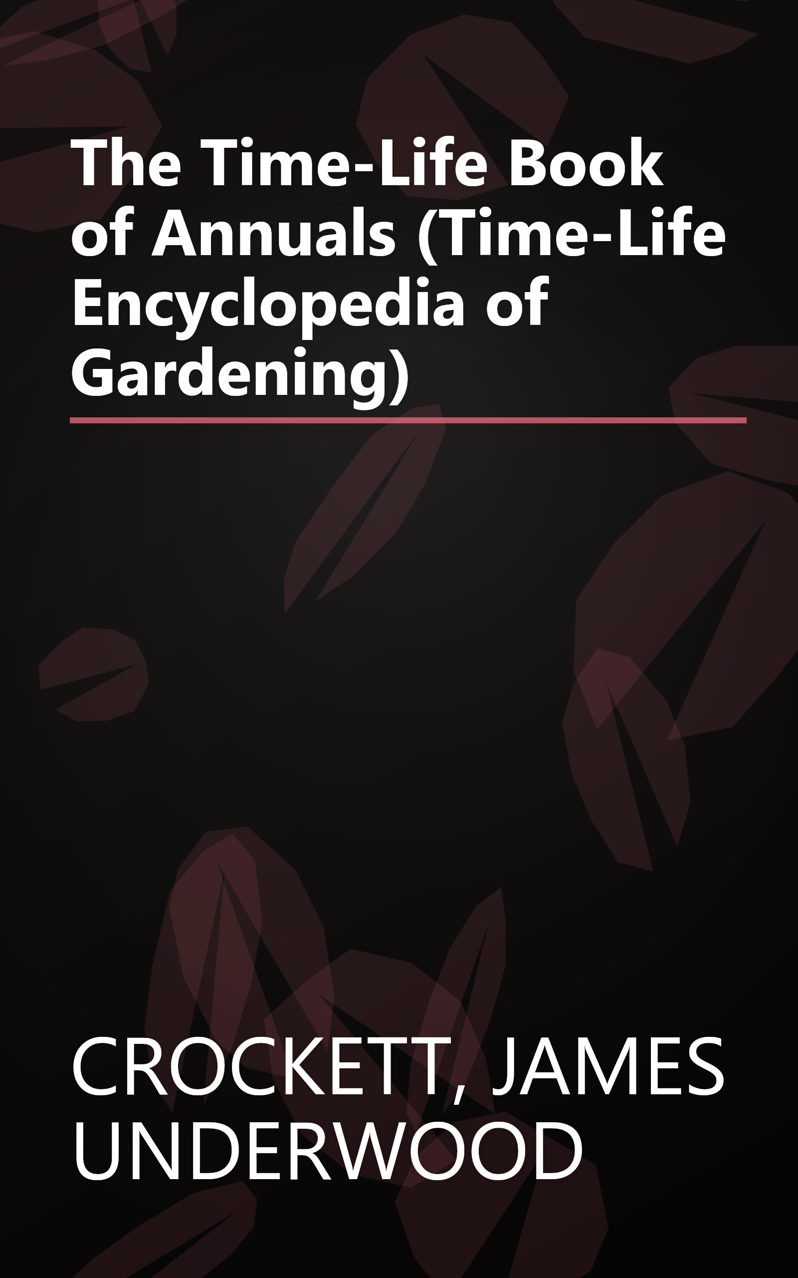 The Time-Life Book of Annuals (Time-Life Encyclopedia of Gardening) book cover