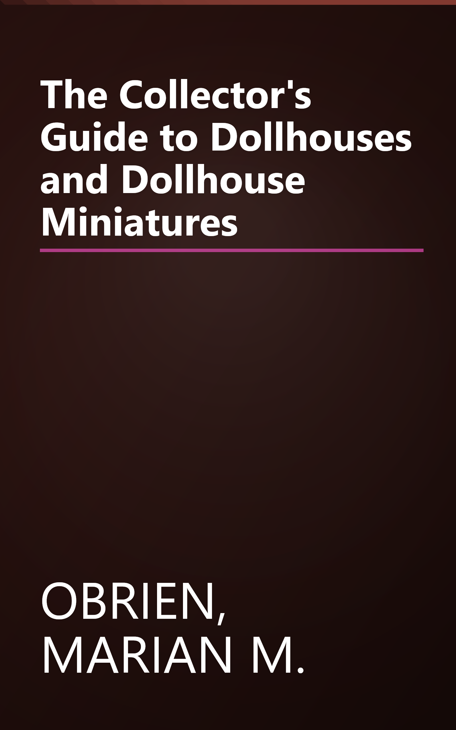 The Collector's Guide to Dollhouses and Dollhouse Miniatures book cover