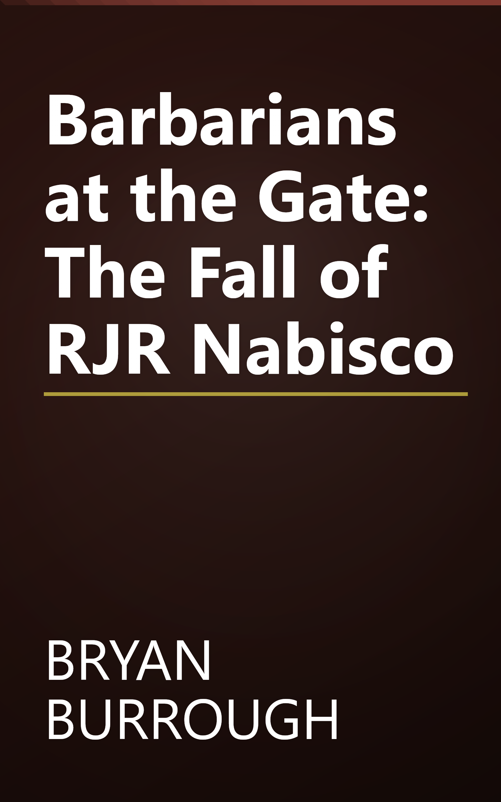Barbarians at the Gate: The Fall of RJR Nabisco book cover