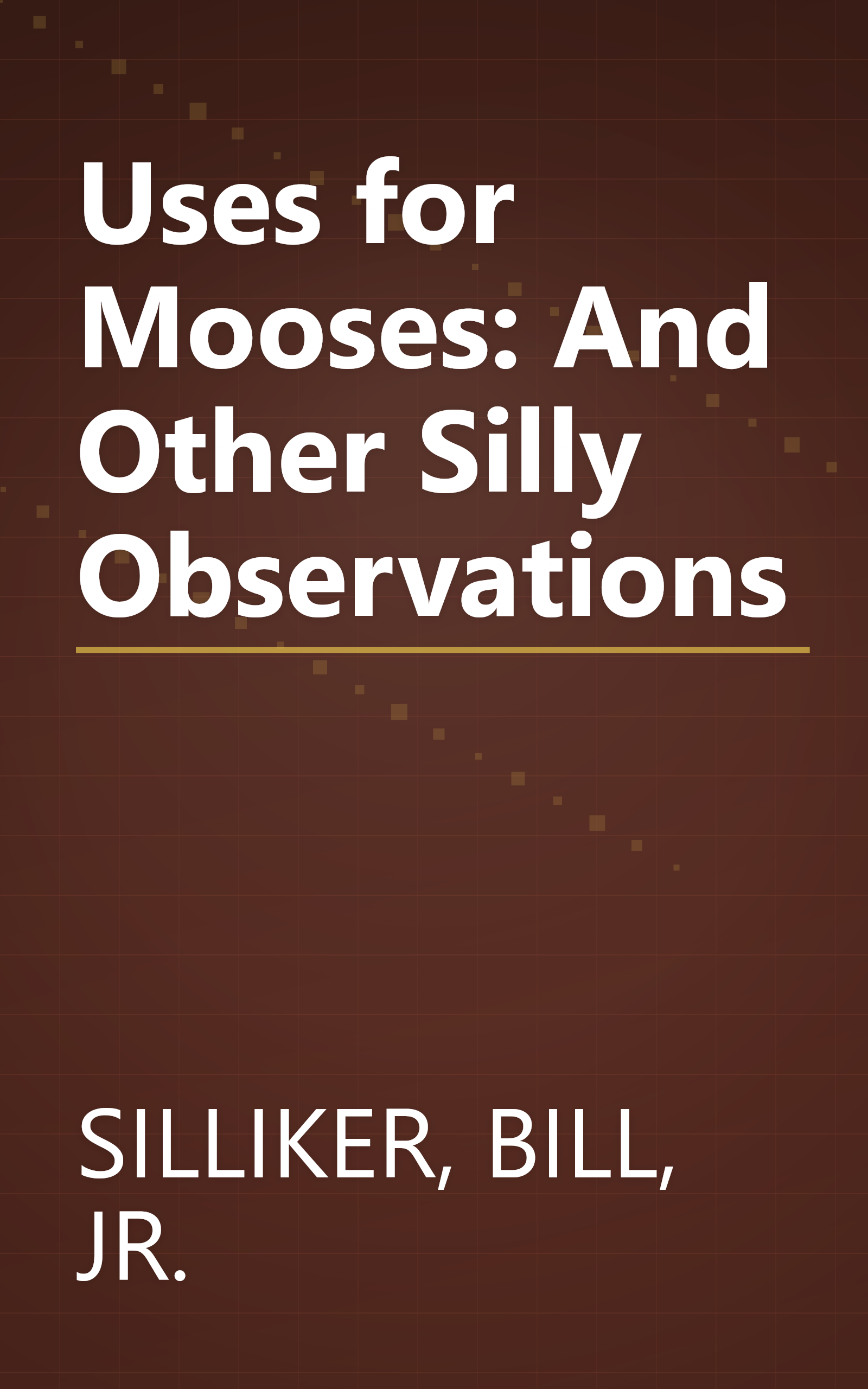 Uses for Mooses: And Other Silly Observations book cover