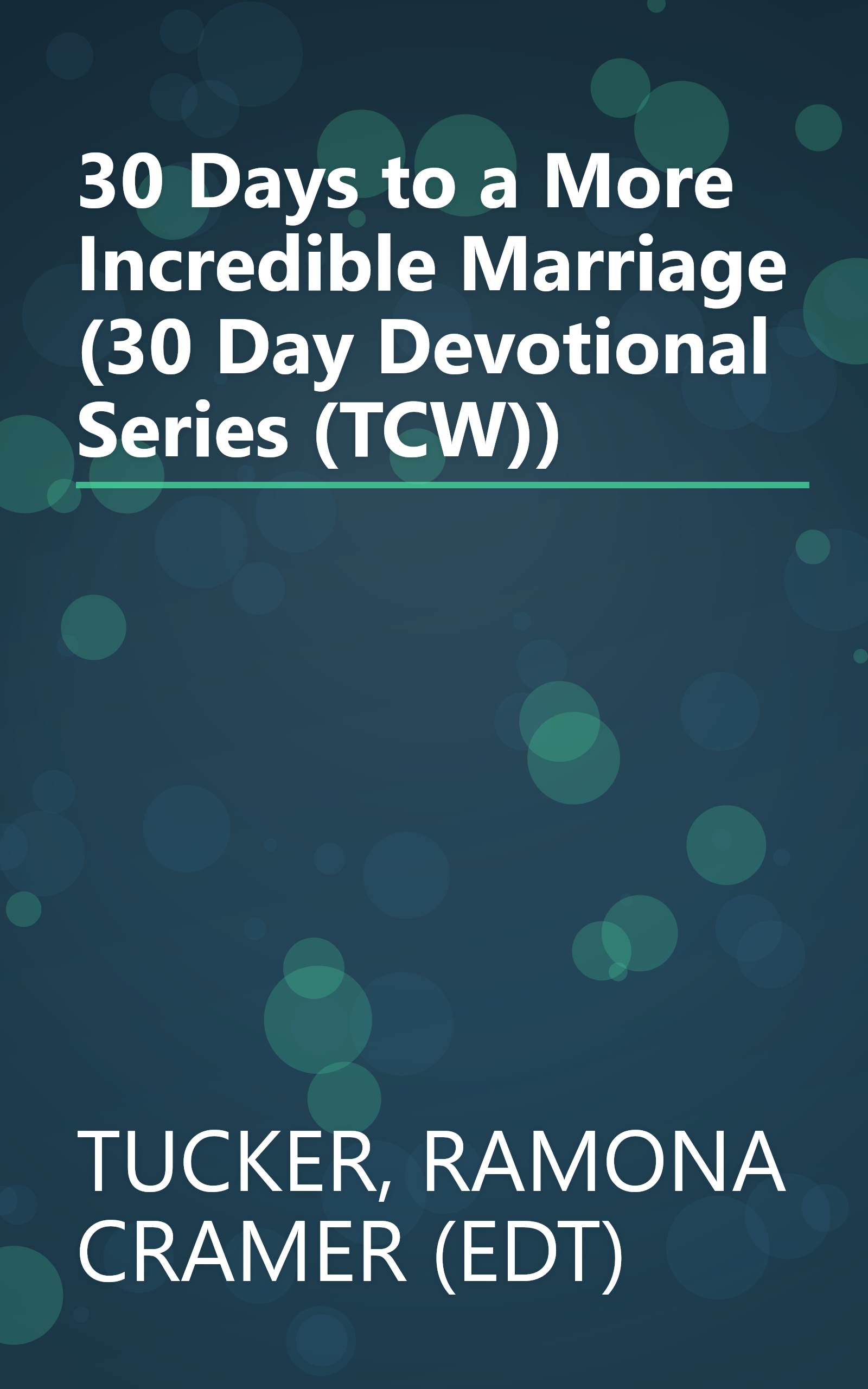 30 Days to a More Incredible Marriage (30 Day Devotional Series (TCW)) book cover