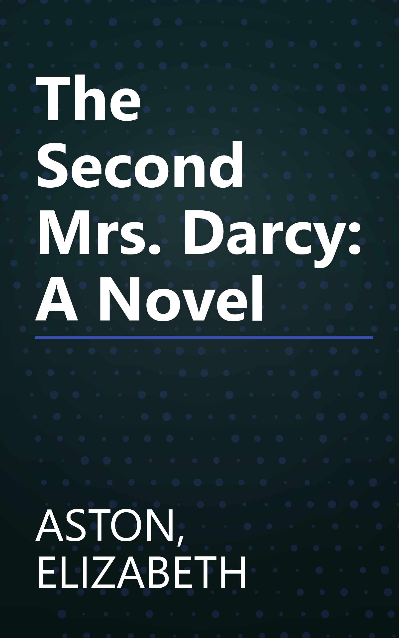 The Second Mrs. Darcy: A Novel book cover