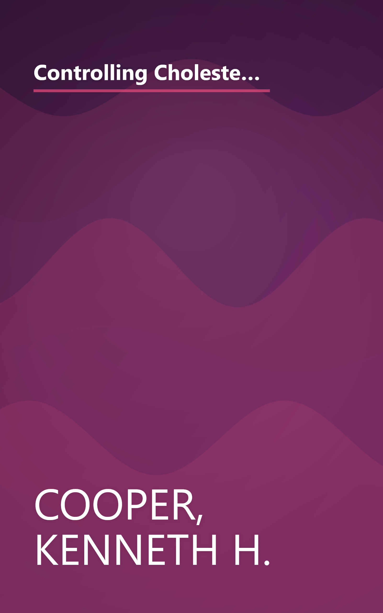 Controlling Cholesterol the Natural Way: Eat Your Way to Better Health with New Breakthrough Food Discoveries book cover