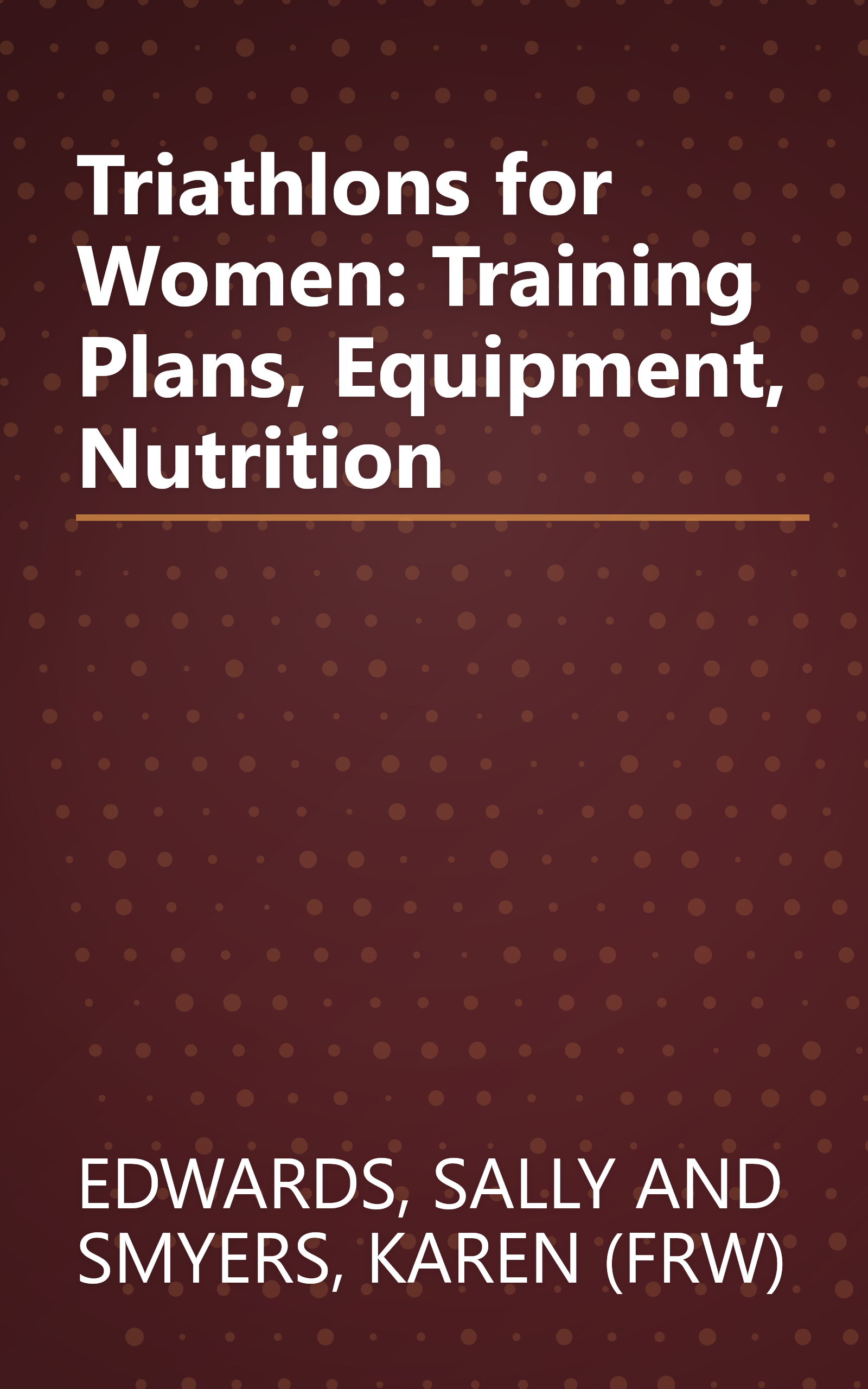 Triathlons for Women: Training Plans, Equipment, Nutrition book cover
