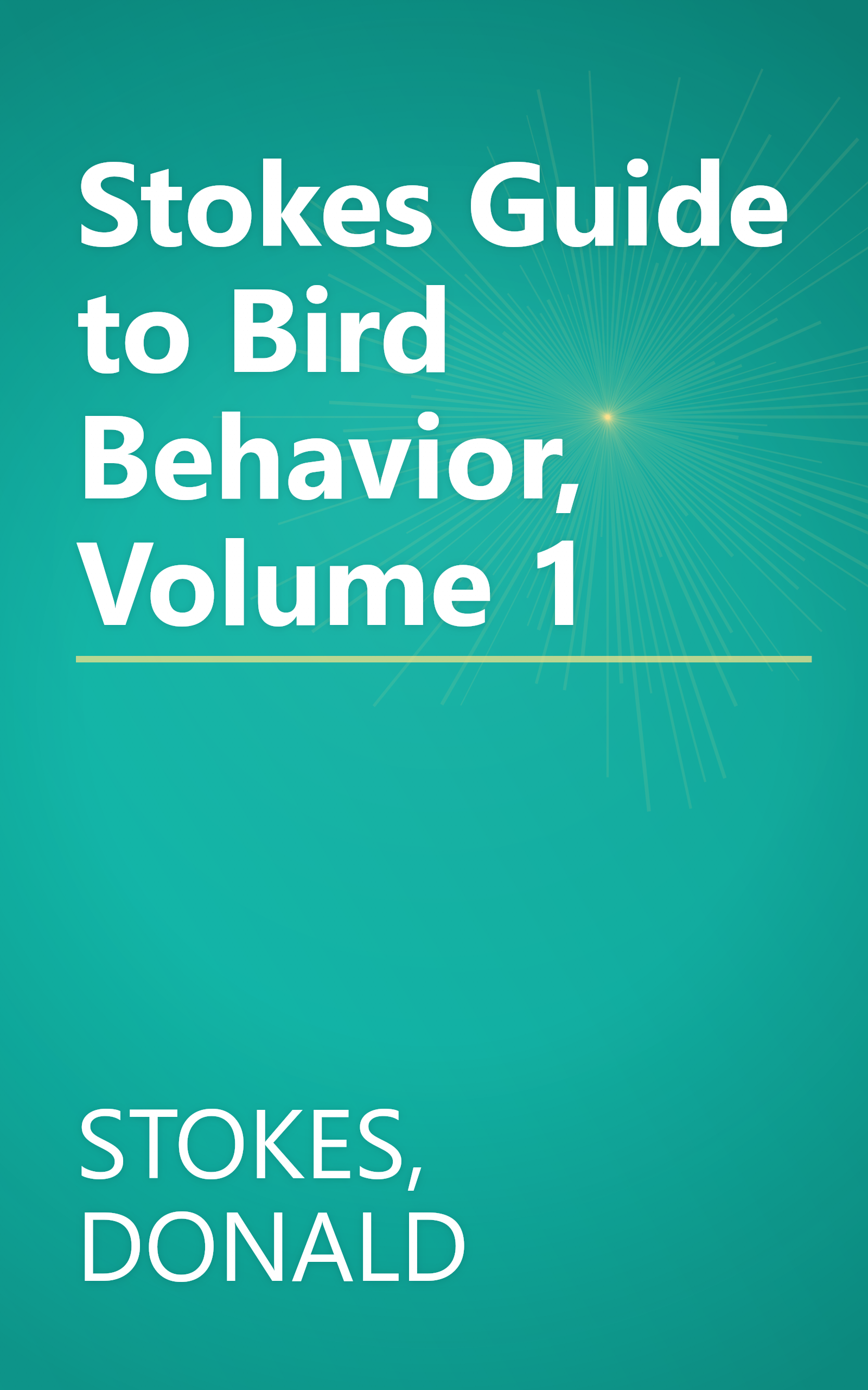 Stokes Guide to Bird Behavior, Volume 1 book cover