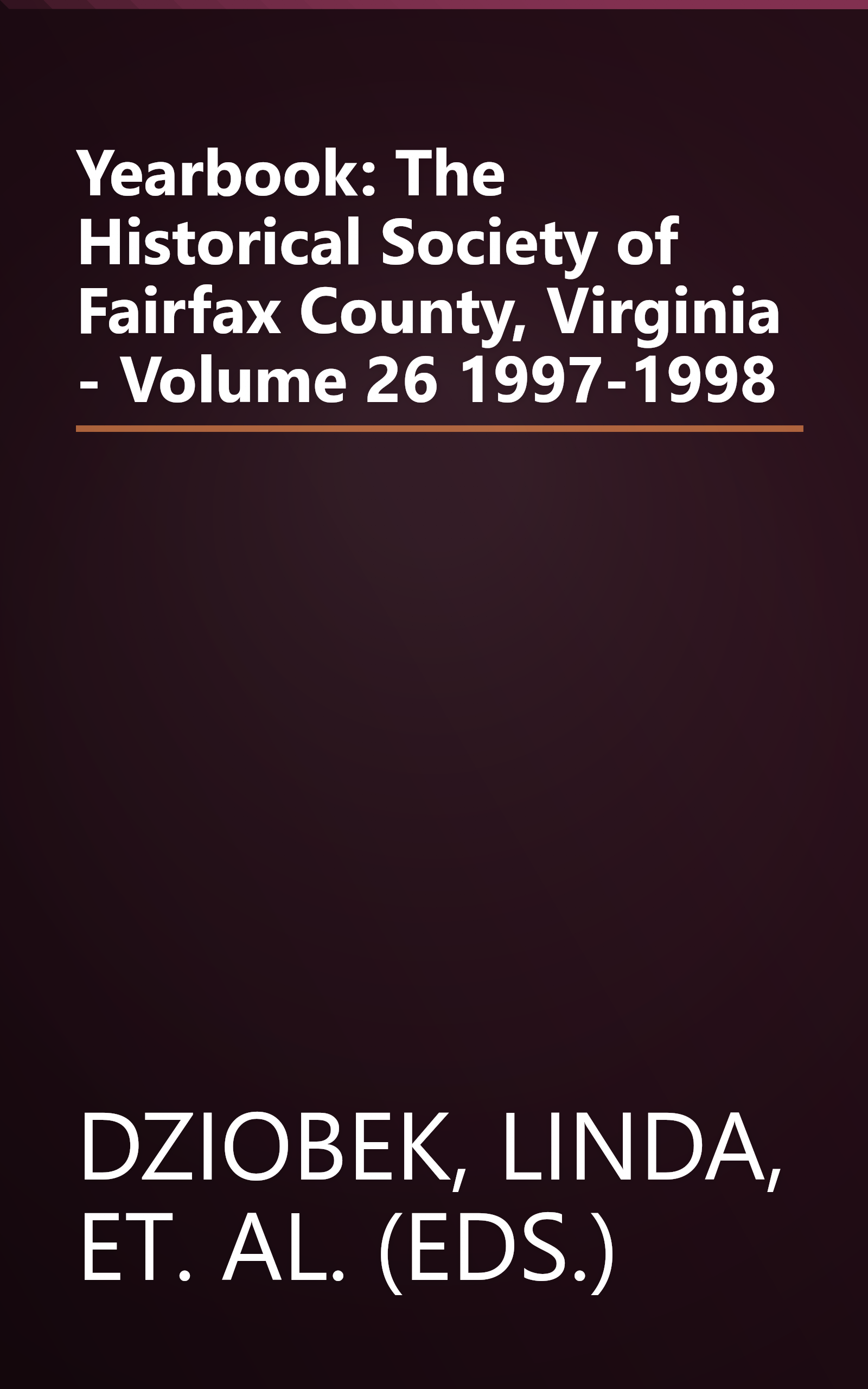 Yearbook: The Historical Society of Fairfax County, Virginia - Volume 26 1997-1998 book cover