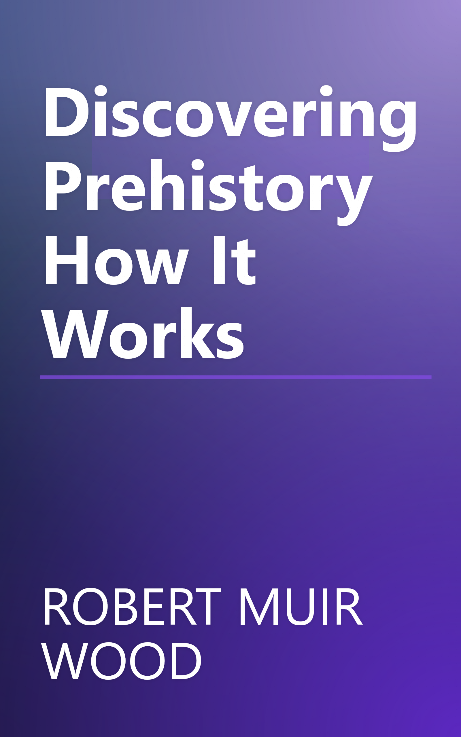 Discovering Prehistory How It Works book cover