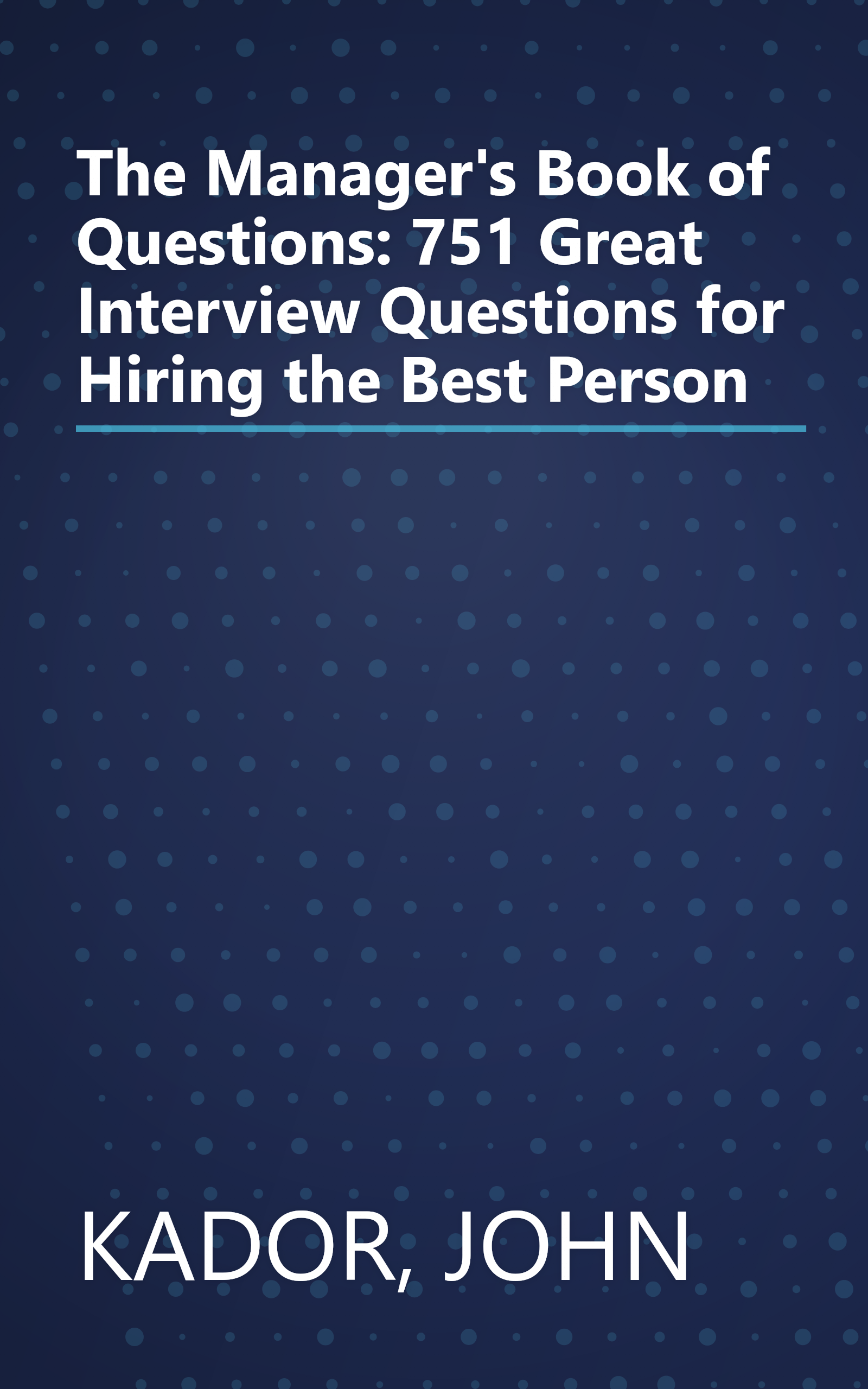 The Manager's Book of Questions: 751 Great Interview Questions for Hiring the Best Person book cover