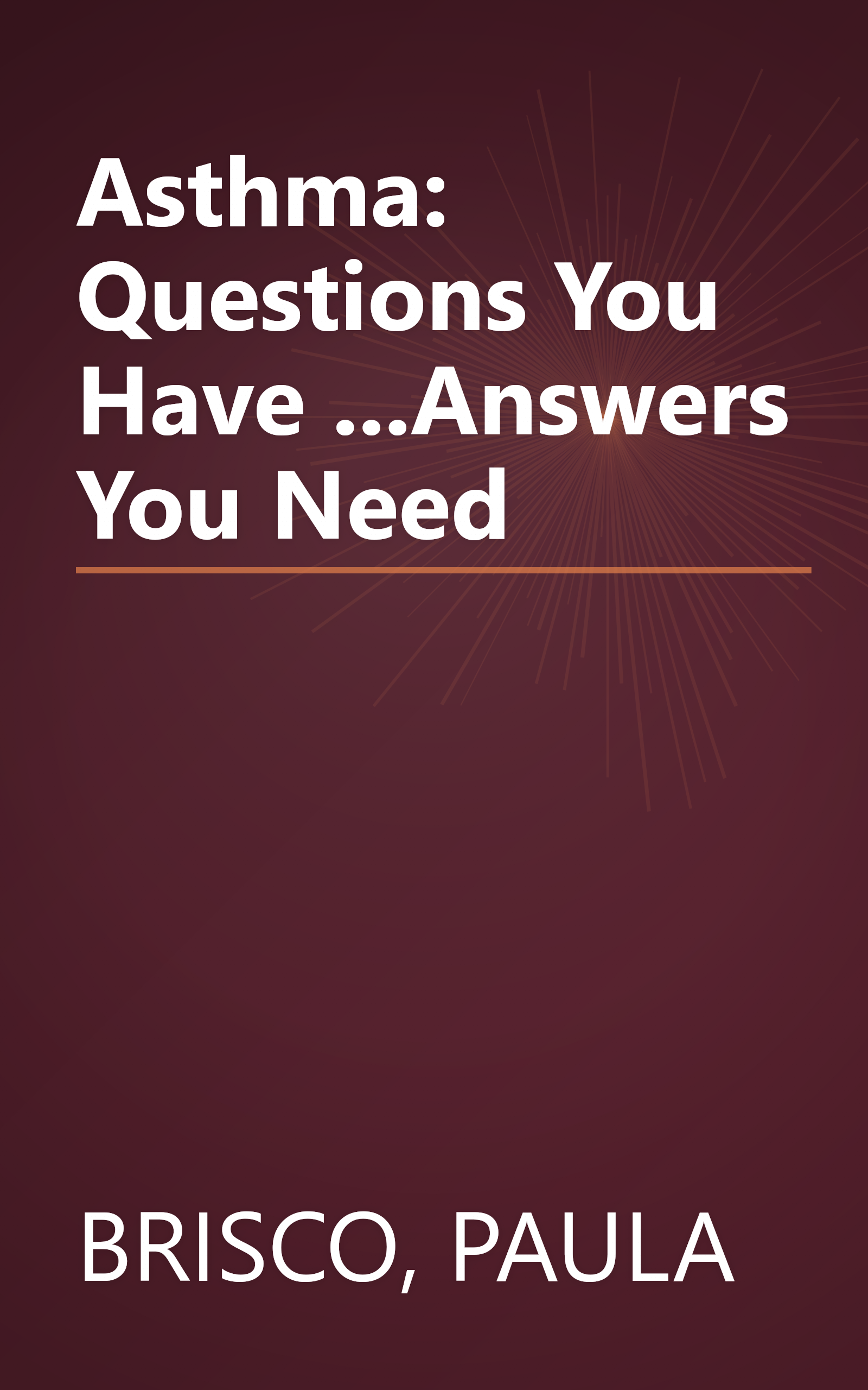 Asthma: Questions You Have ...Answers You Need book cover