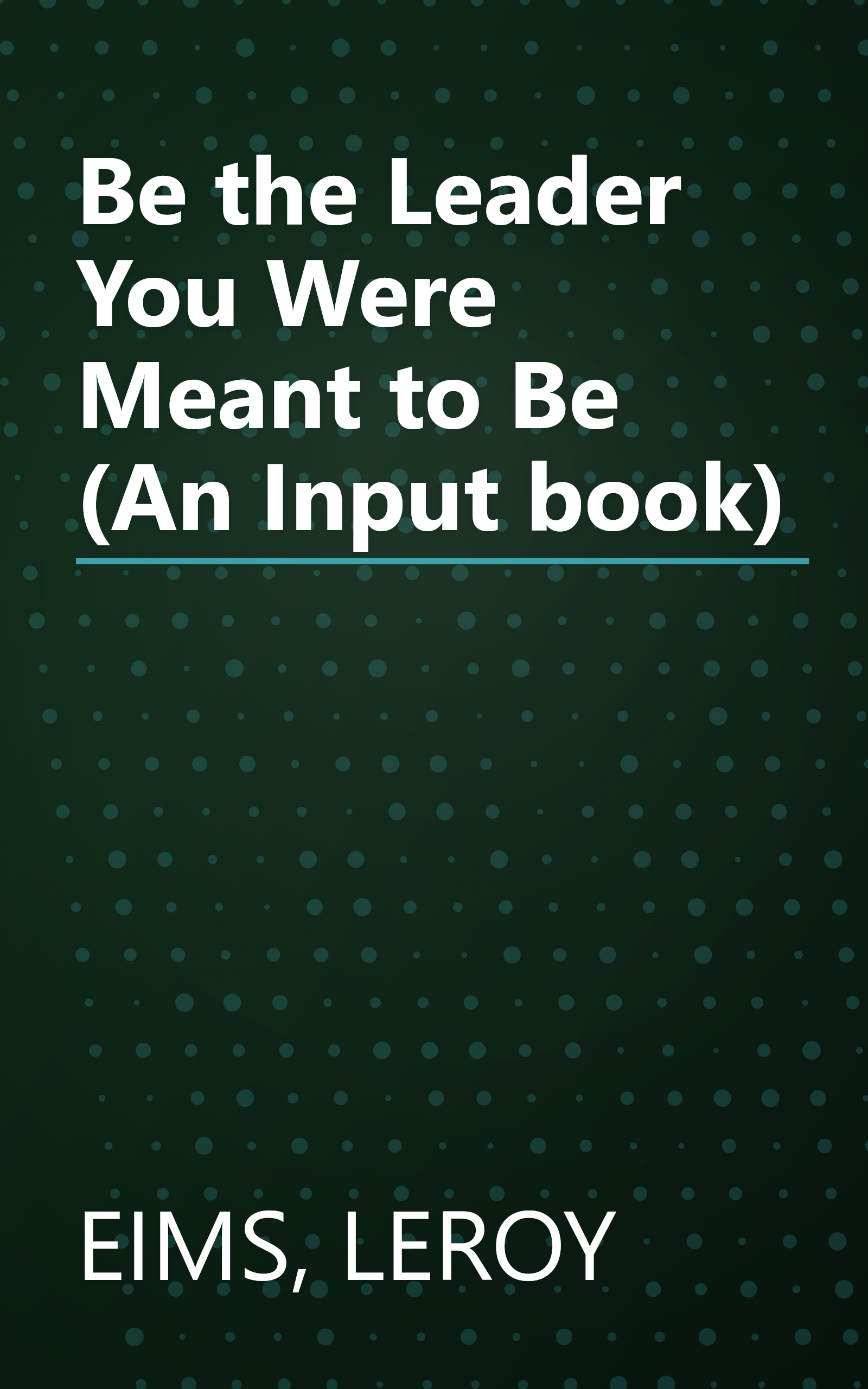 Be the Leader You Were Meant to Be (An Input book) book cover