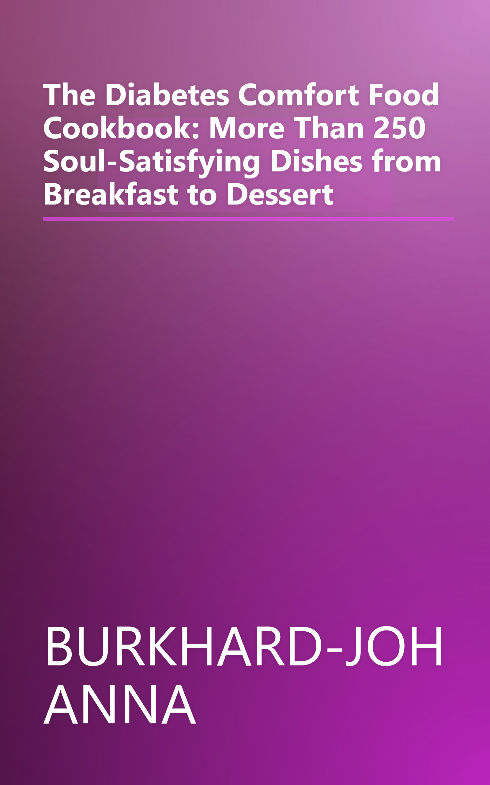 The Diabetes Comfort Food Cookbook: More Than 250 Soul-Satisfying Dishes from Breakfast to Dessert book cover