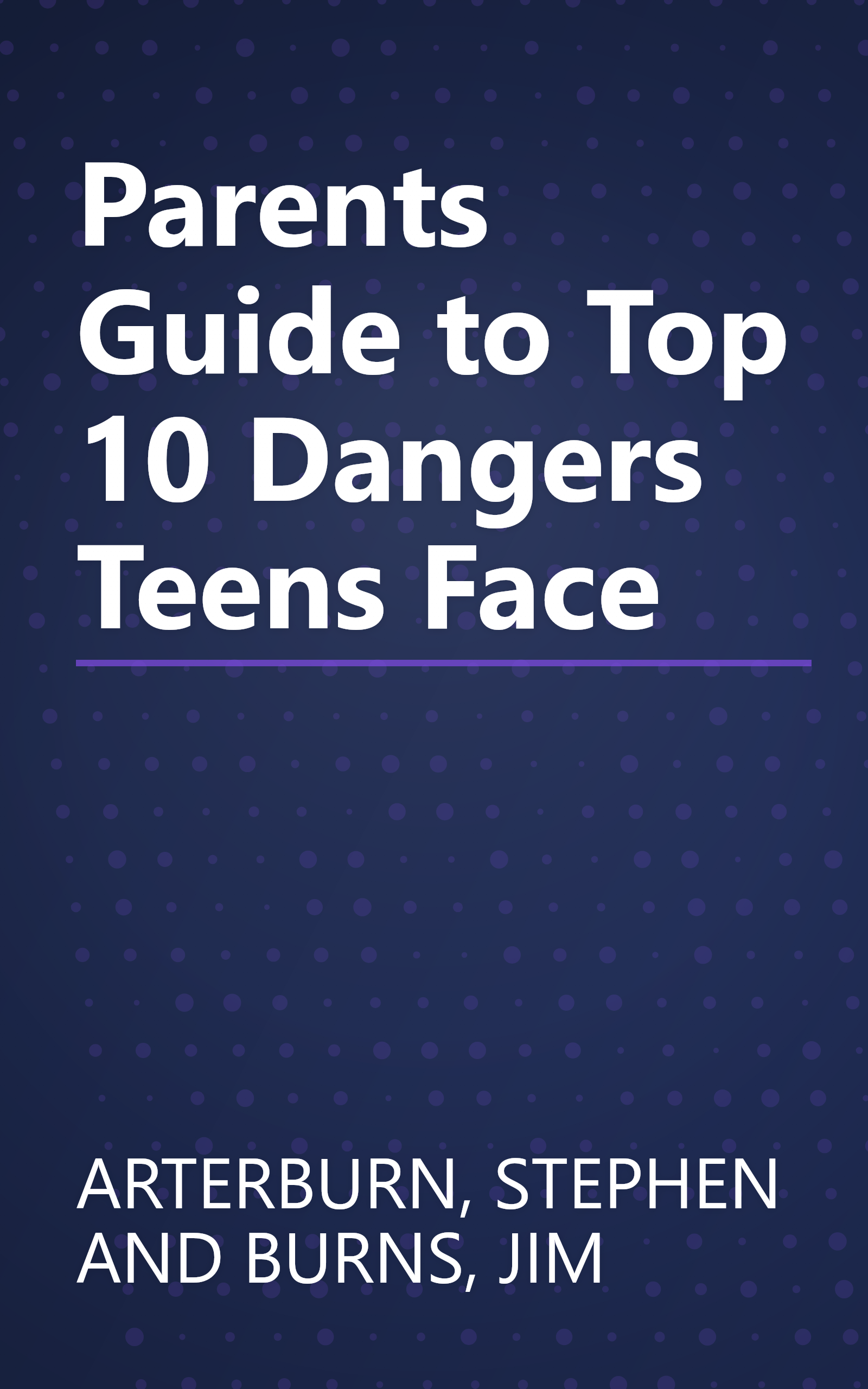 Parents Guide to Top 10 Dangers Teens Face book cover