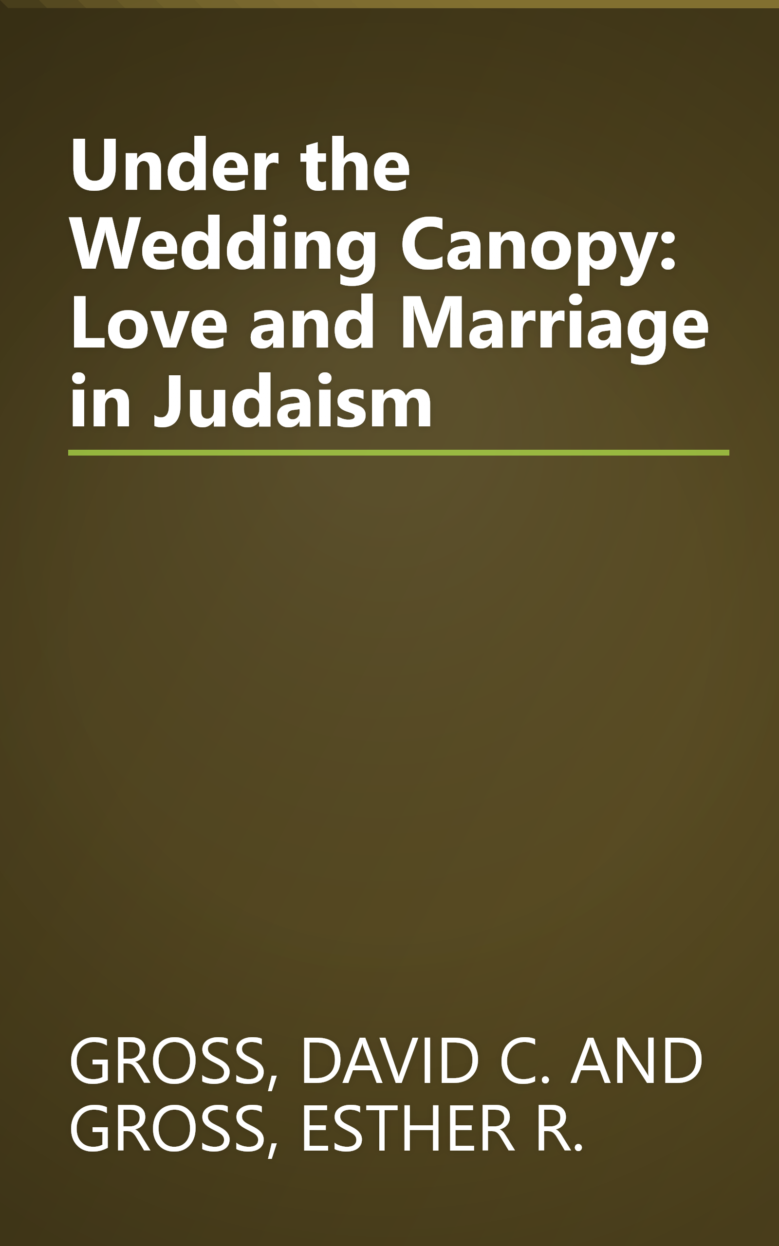 Under the Wedding Canopy: Love and Marriage in Judaism book cover
