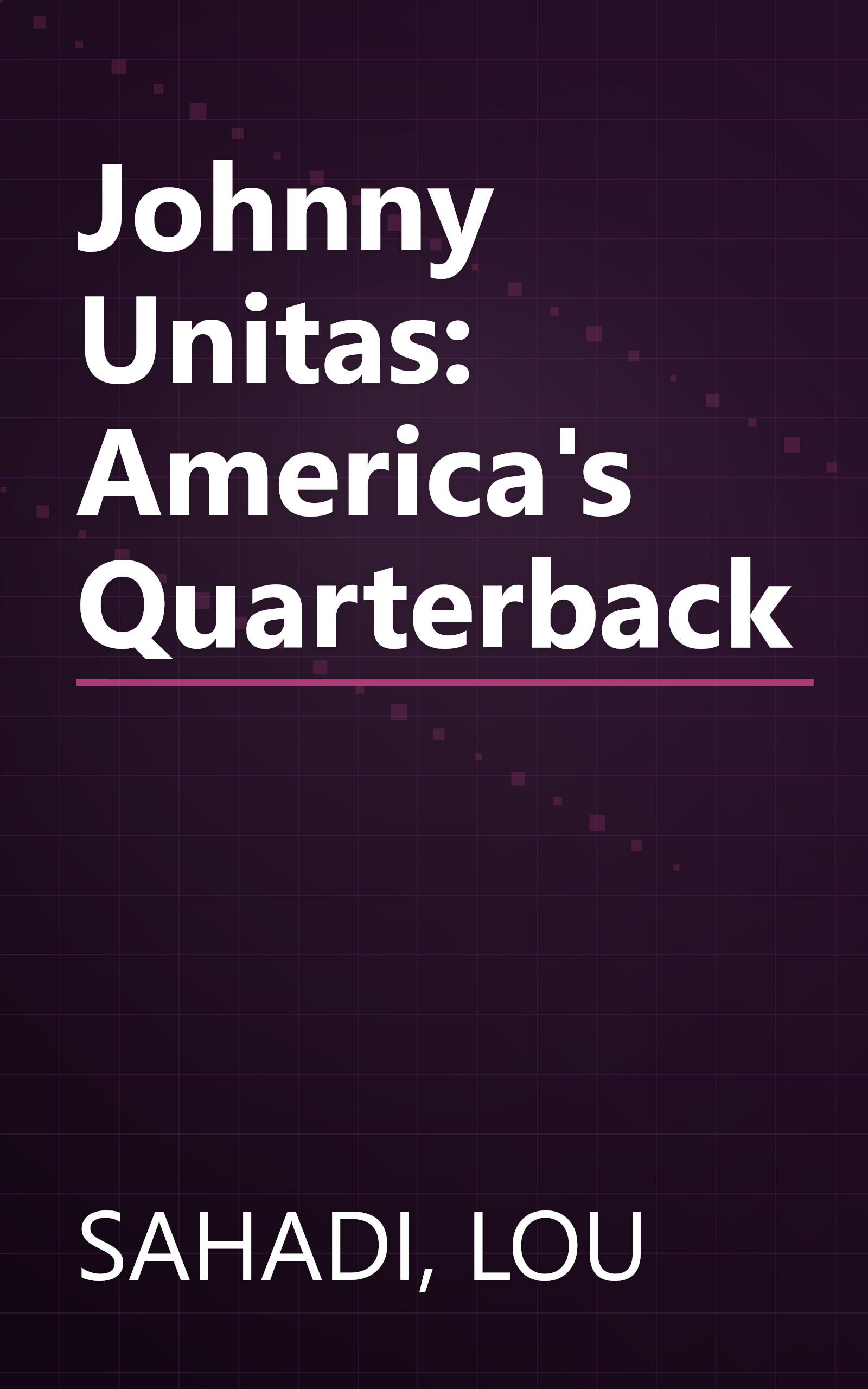 Johnny Unitas: America's Quarterback book cover