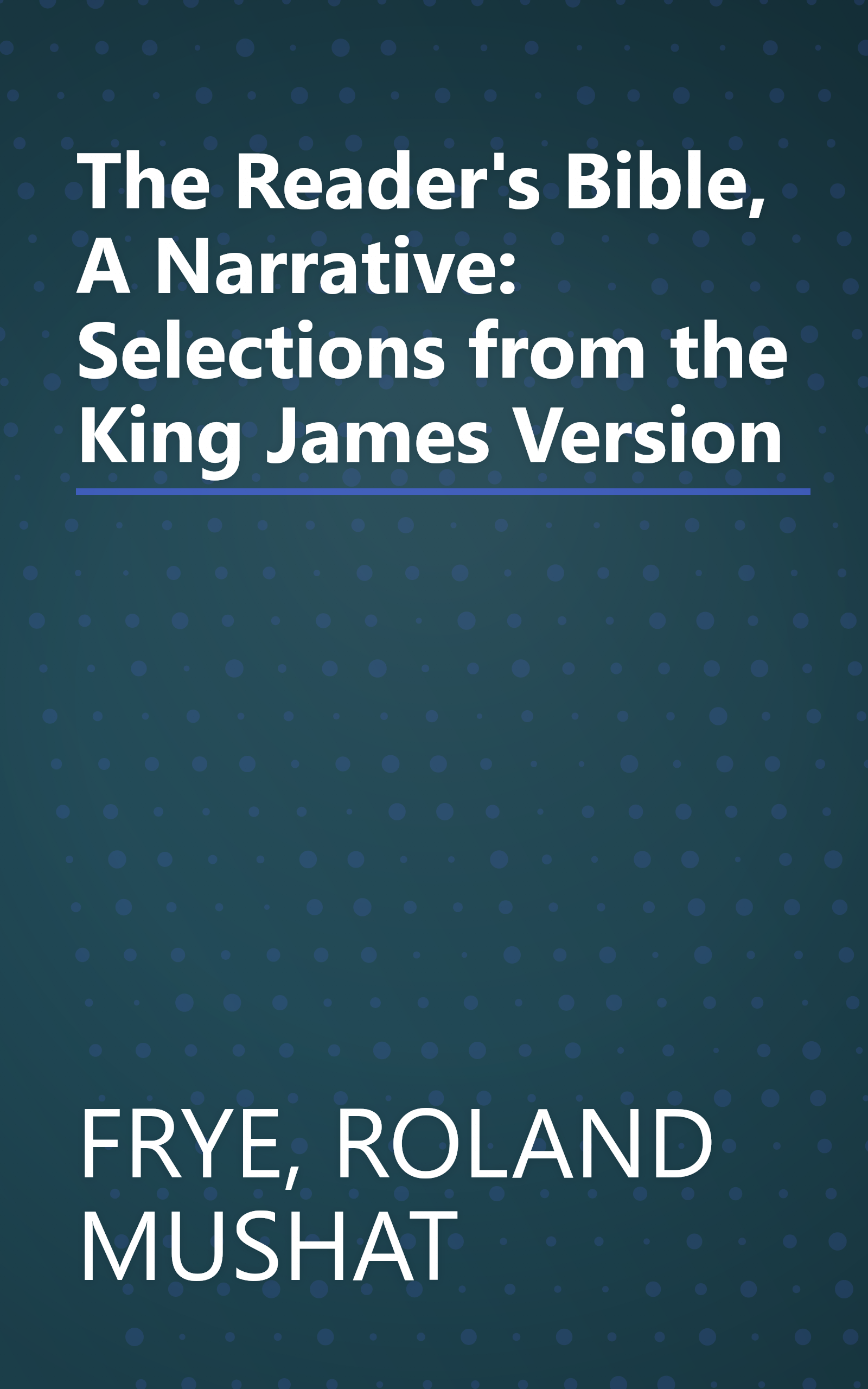The Reader's Bible, A Narrative: Selections from the King James Version book cover