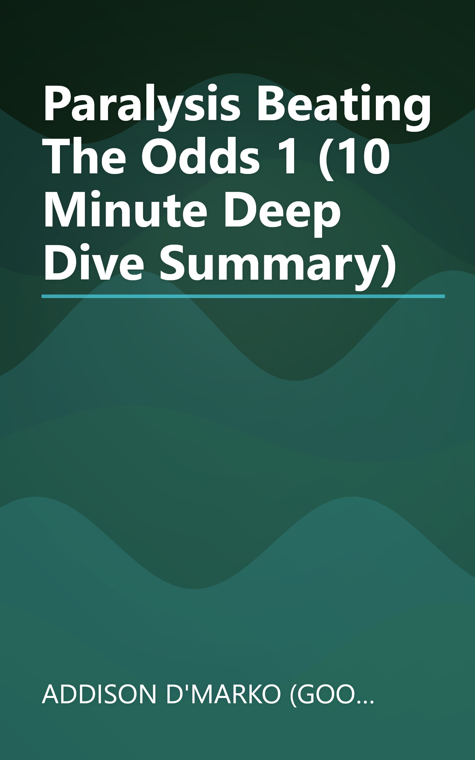 Paralysis  Beating The Odds 1 (10 Minute   Deep Dive Summary) book cover
