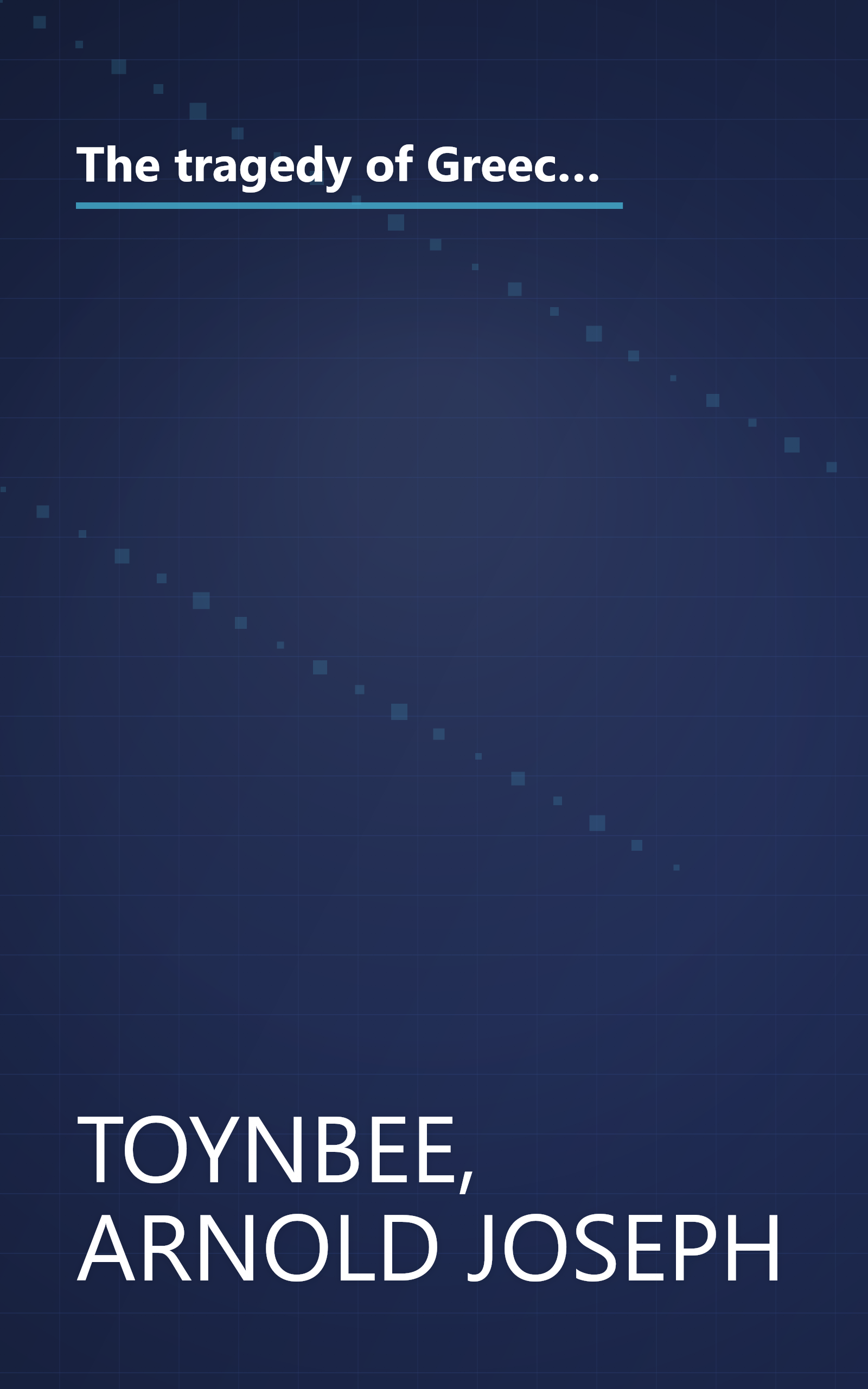 The tragedy of Greece;: A lecture delivered for the professor of Greek to candidates for honours in literae humaniores at Oxford in May 1920, book cover