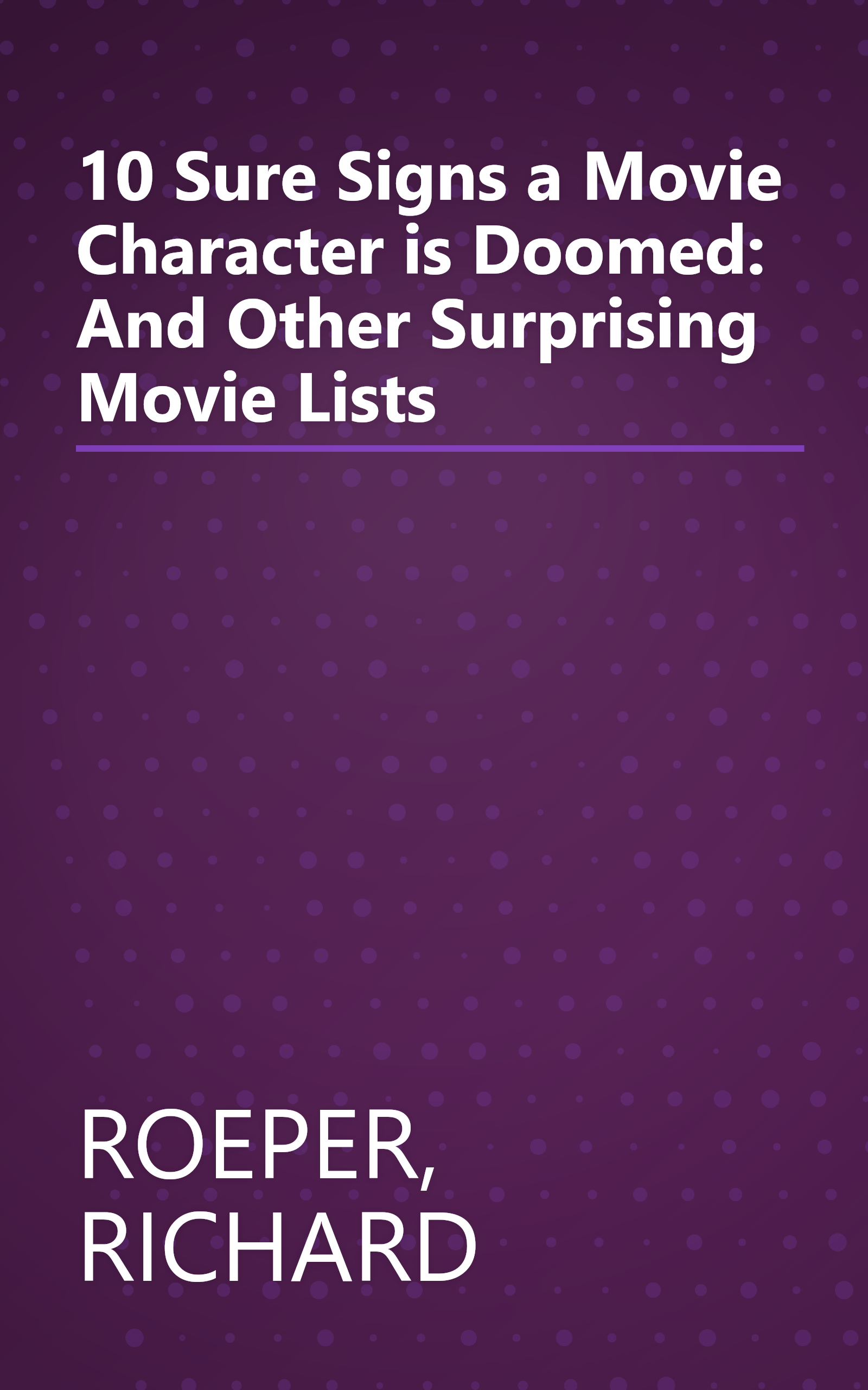 10 Sure Signs a Movie Character is Doomed: And Other Surprising Movie Lists book cover