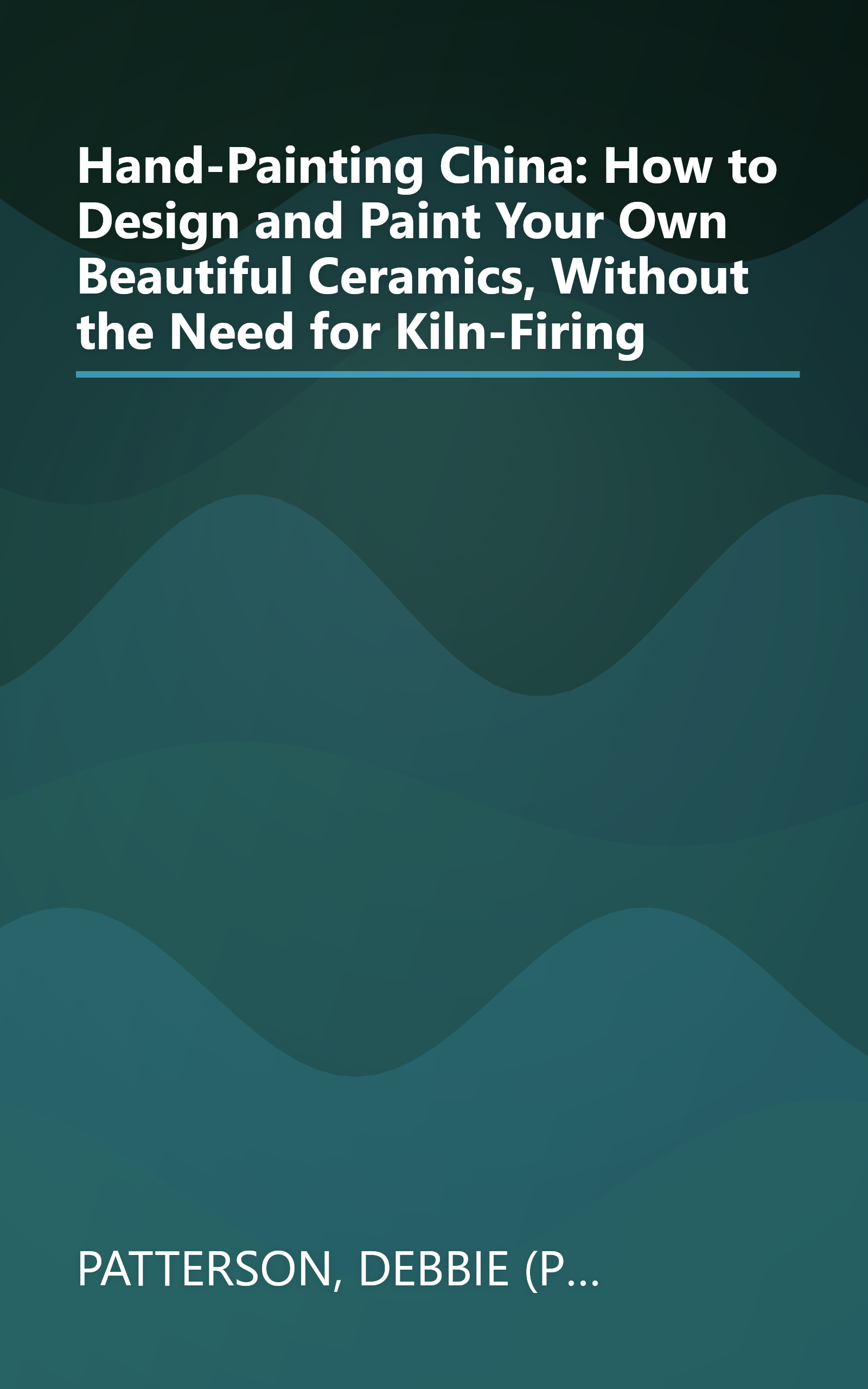 Hand-Painting China: How to Design and Paint Your Own Beautiful Ceramics, Without the Need for Kiln-Firing book cover