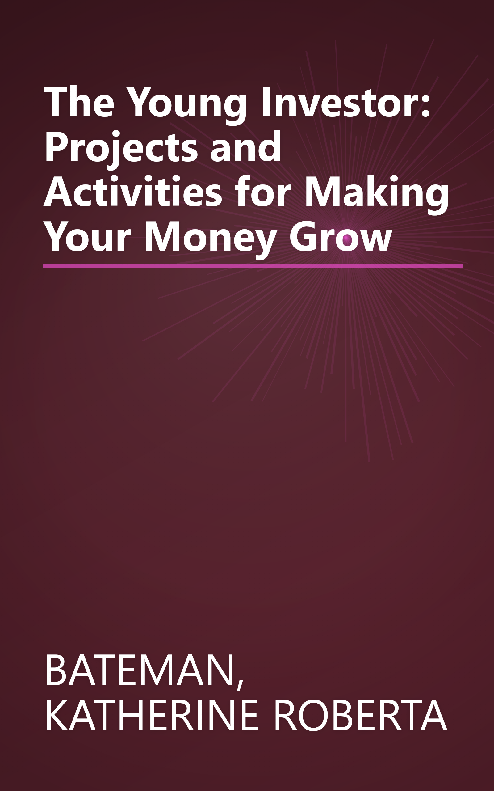 The Young Investor: Projects and Activities for Making Your Money Grow book cover