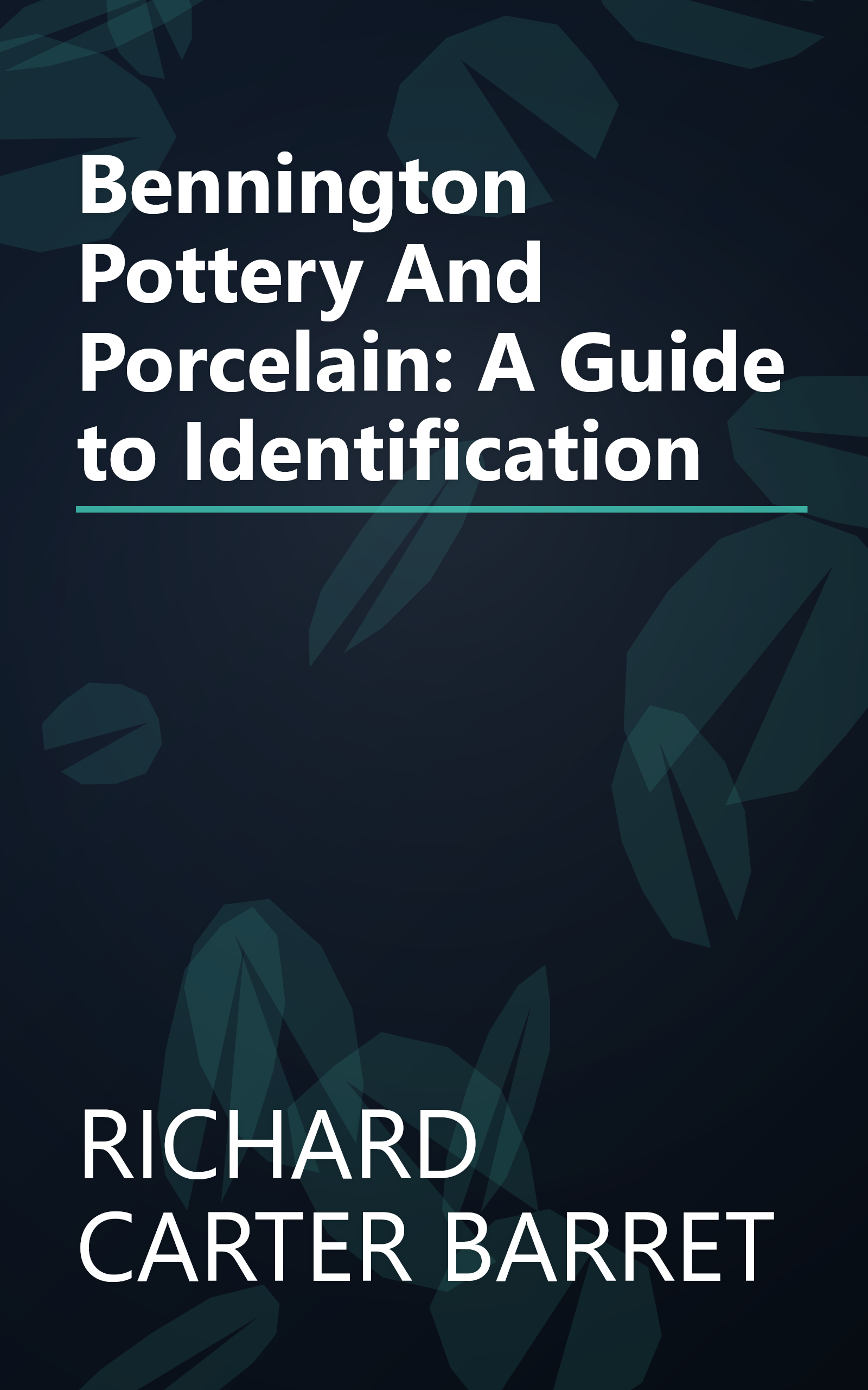 Bennington Pottery And Porcelain: A Guide to Identification book cover