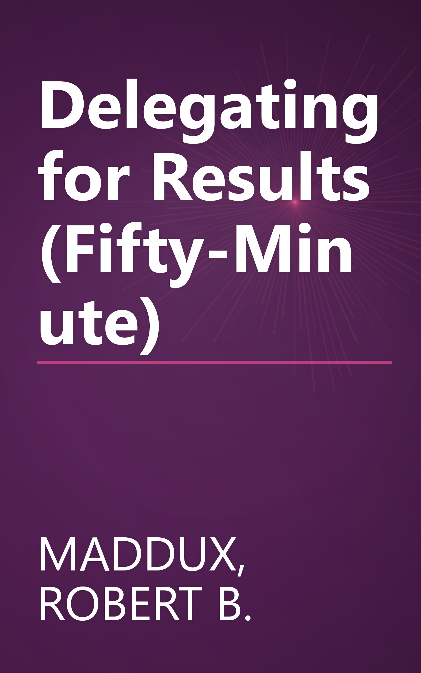 Delegating for Results (Fifty-Minute) book cover