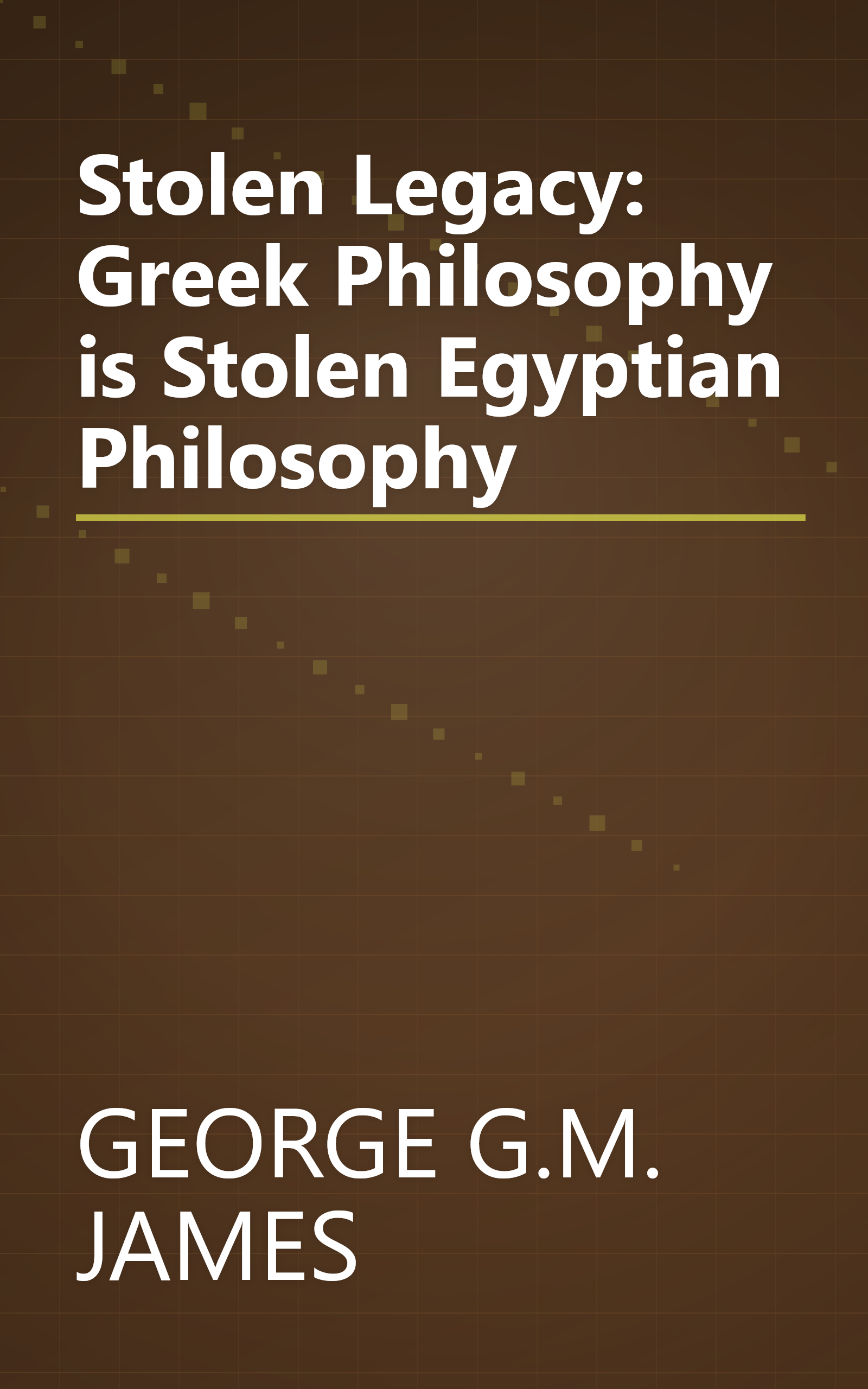 Stolen Legacy: Greek Philosophy is Stolen Egyptian Philosophy book cover