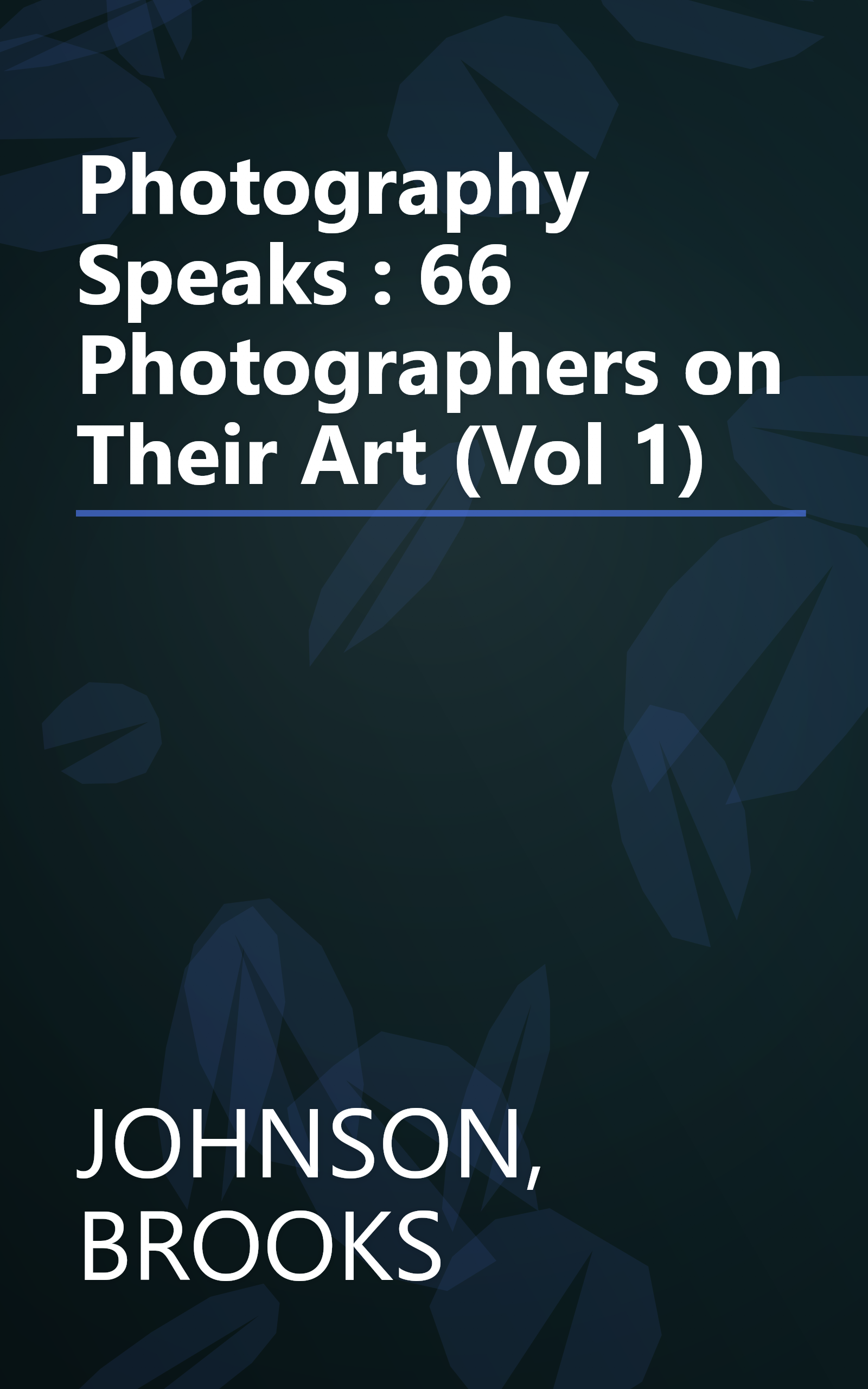 Photography Speaks : 66 Photographers on Their Art (Vol 1) book cover