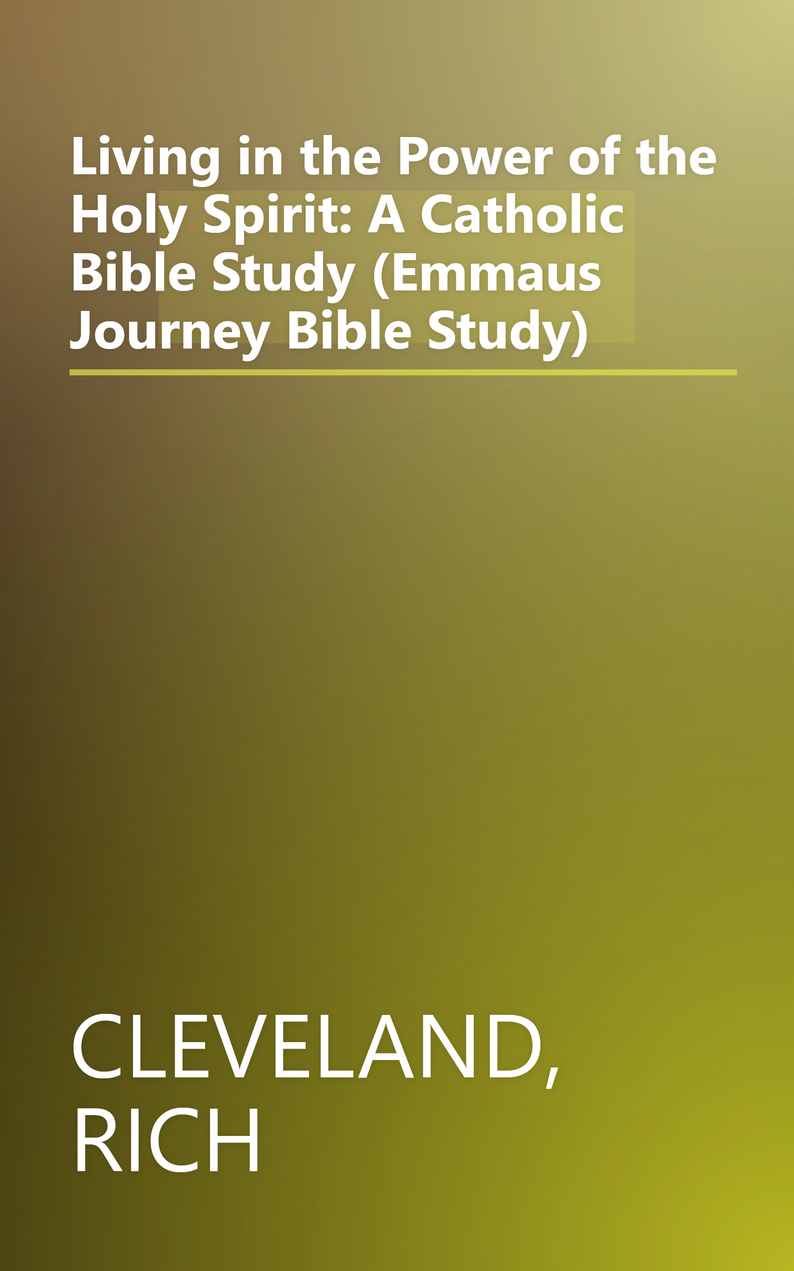 Living in the Power of the Holy Spirit: A Catholic Bible Study (Emmaus Journey Bible Study) book cover