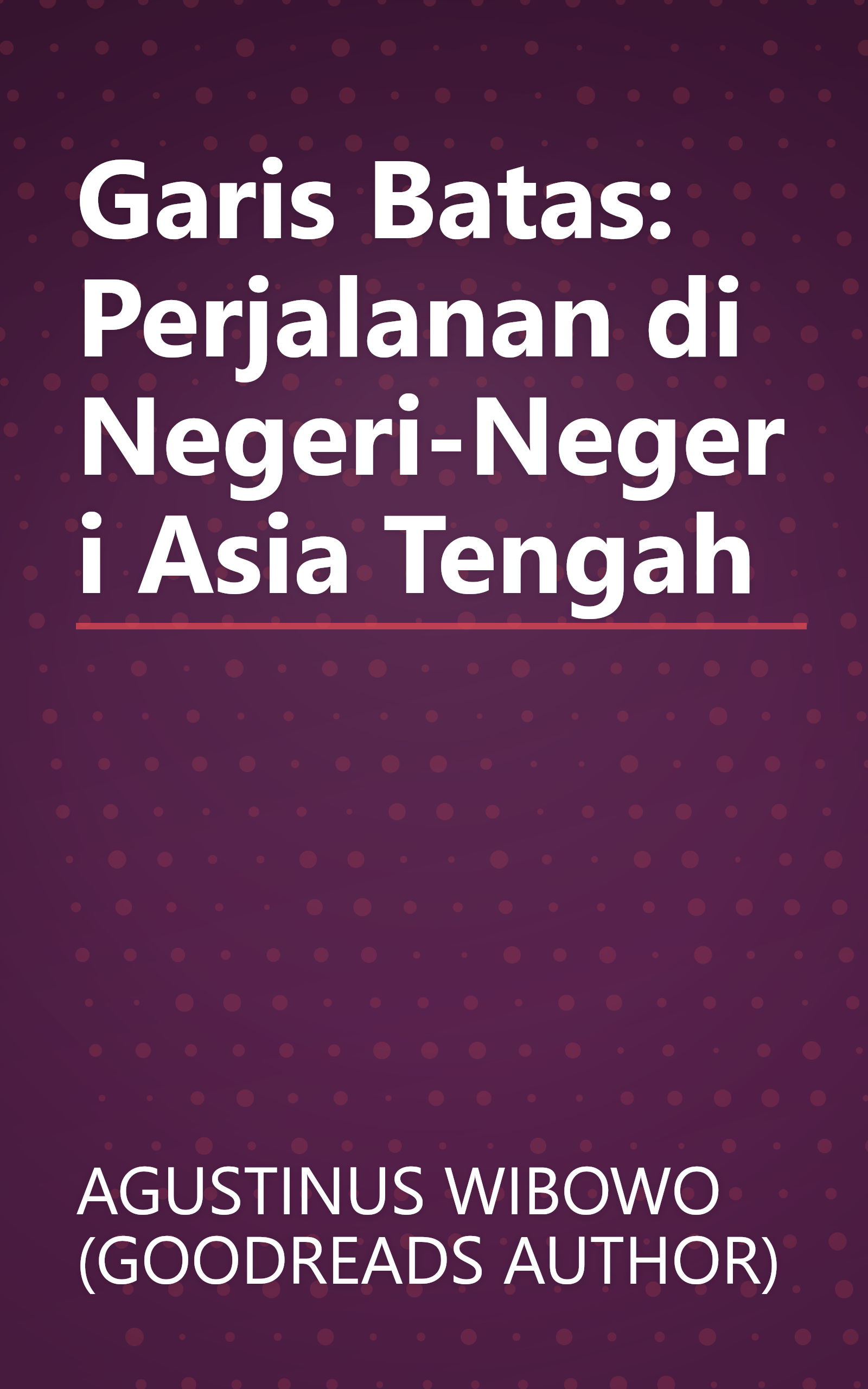 Garis Batas: Perjalanan di Negeri-Negeri Asia Tengah book cover