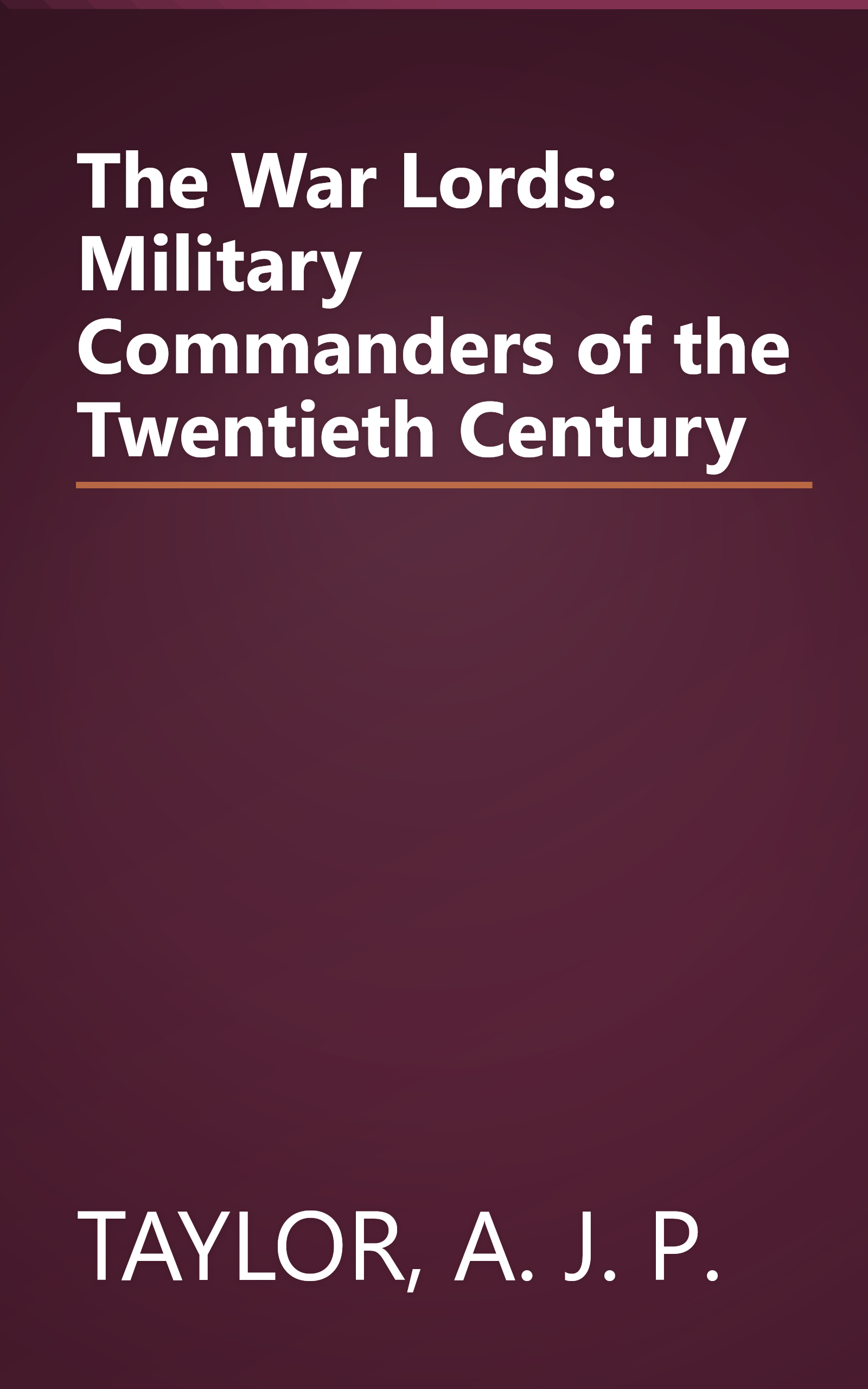 The War Lords: Military Commanders of the Twentieth Century book cover