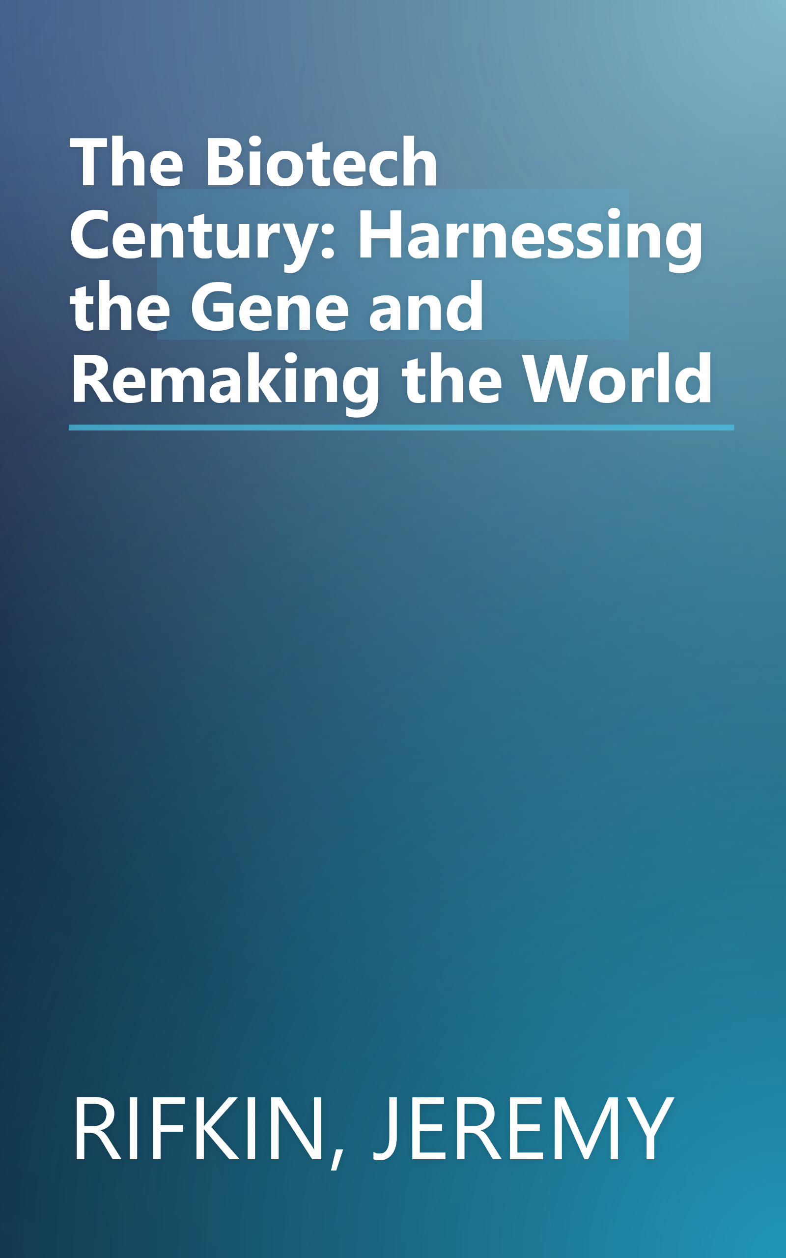 The Biotech Century: Harnessing the Gene and Remaking the World book cover