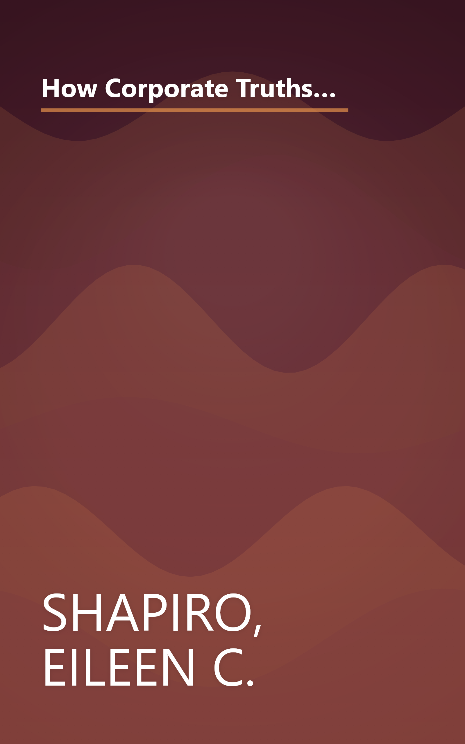 How Corporate Truths Become Competitive Traps: How to Keep the Things that ``Everyone Knows are True'' from Becoming Roadblocks to Success book cover