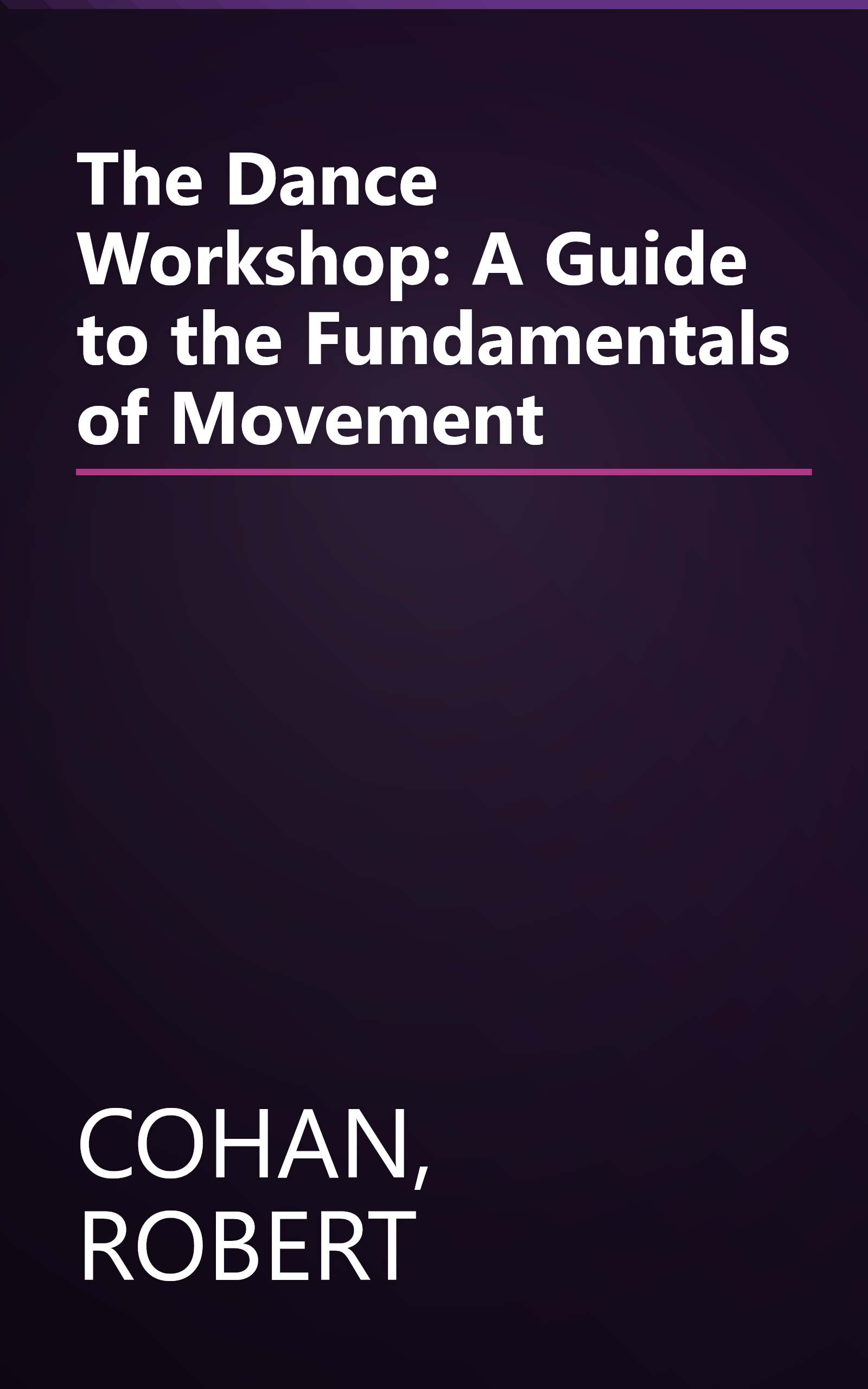 The Dance Workshop: A Guide to the Fundamentals of Movement book cover