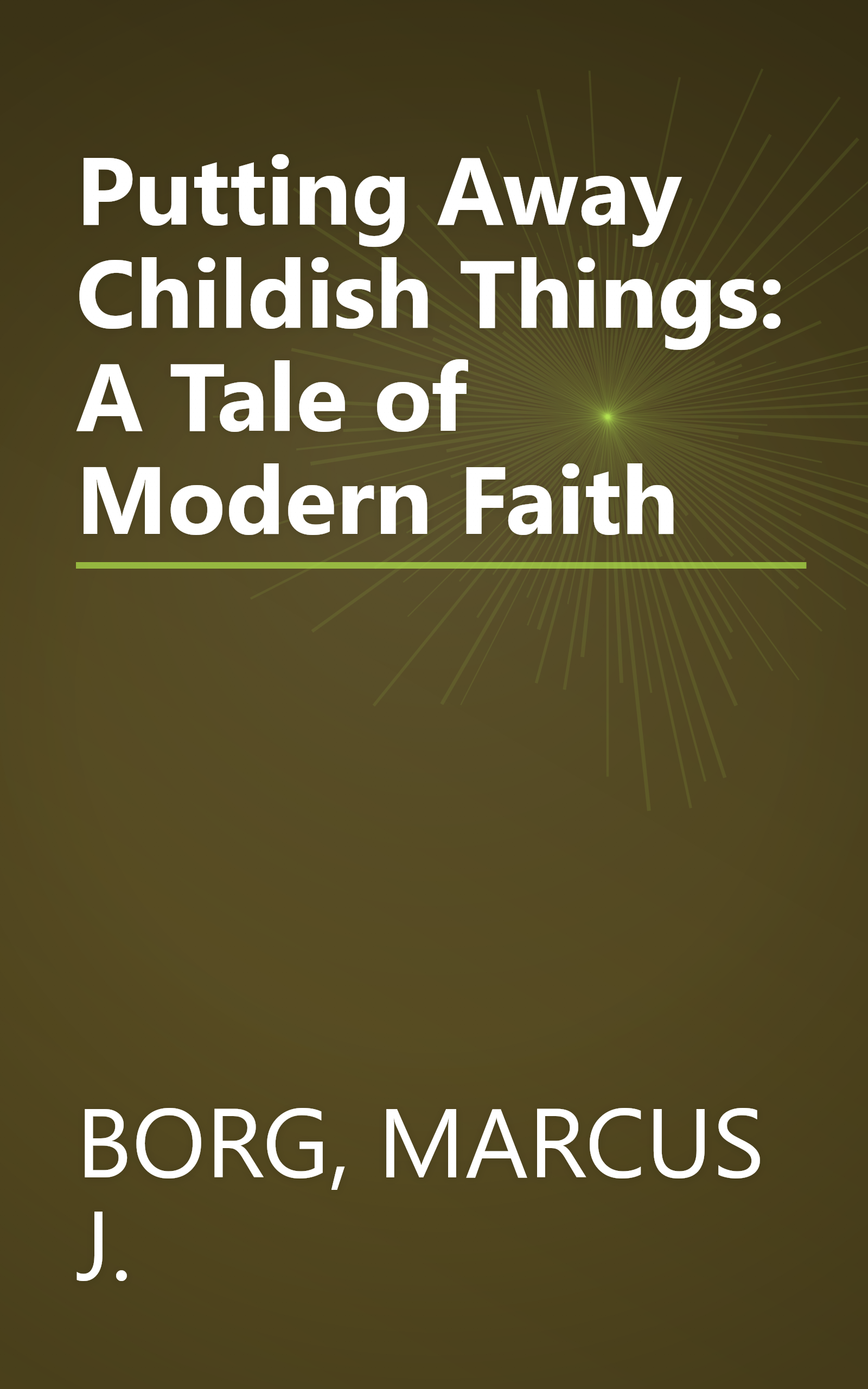 Putting Away Childish Things: A Tale of Modern Faith book cover