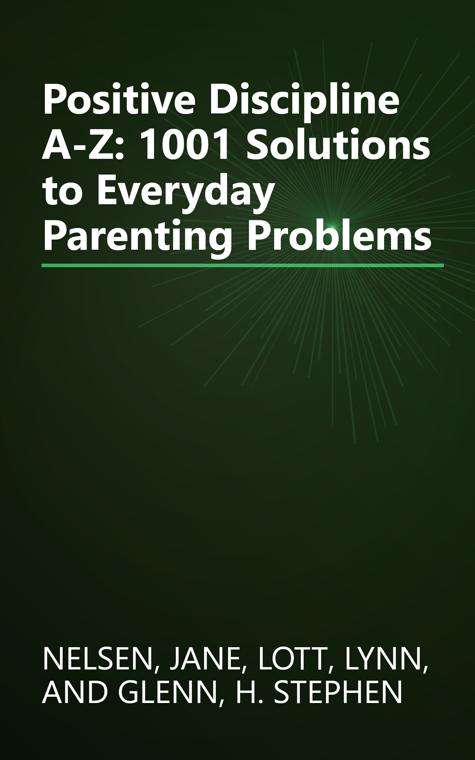 Positive Discipline A-Z: 1001 Solutions to Everyday Parenting Problems book cover