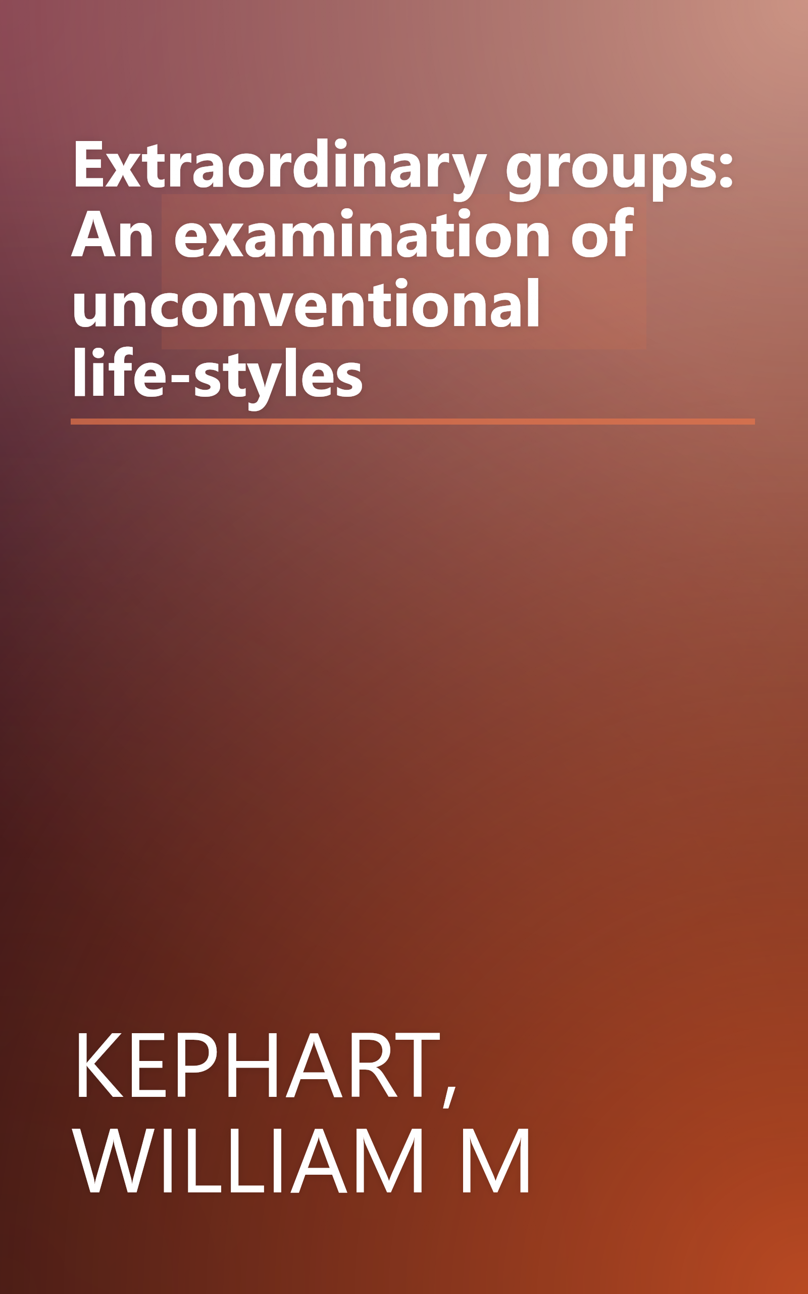 Extraordinary groups: An examination of unconventional life-styles book cover