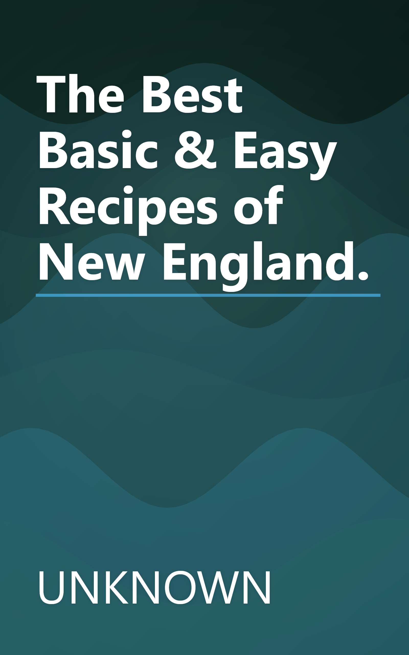 The Best Basic & Easy Recipes of New England. book cover