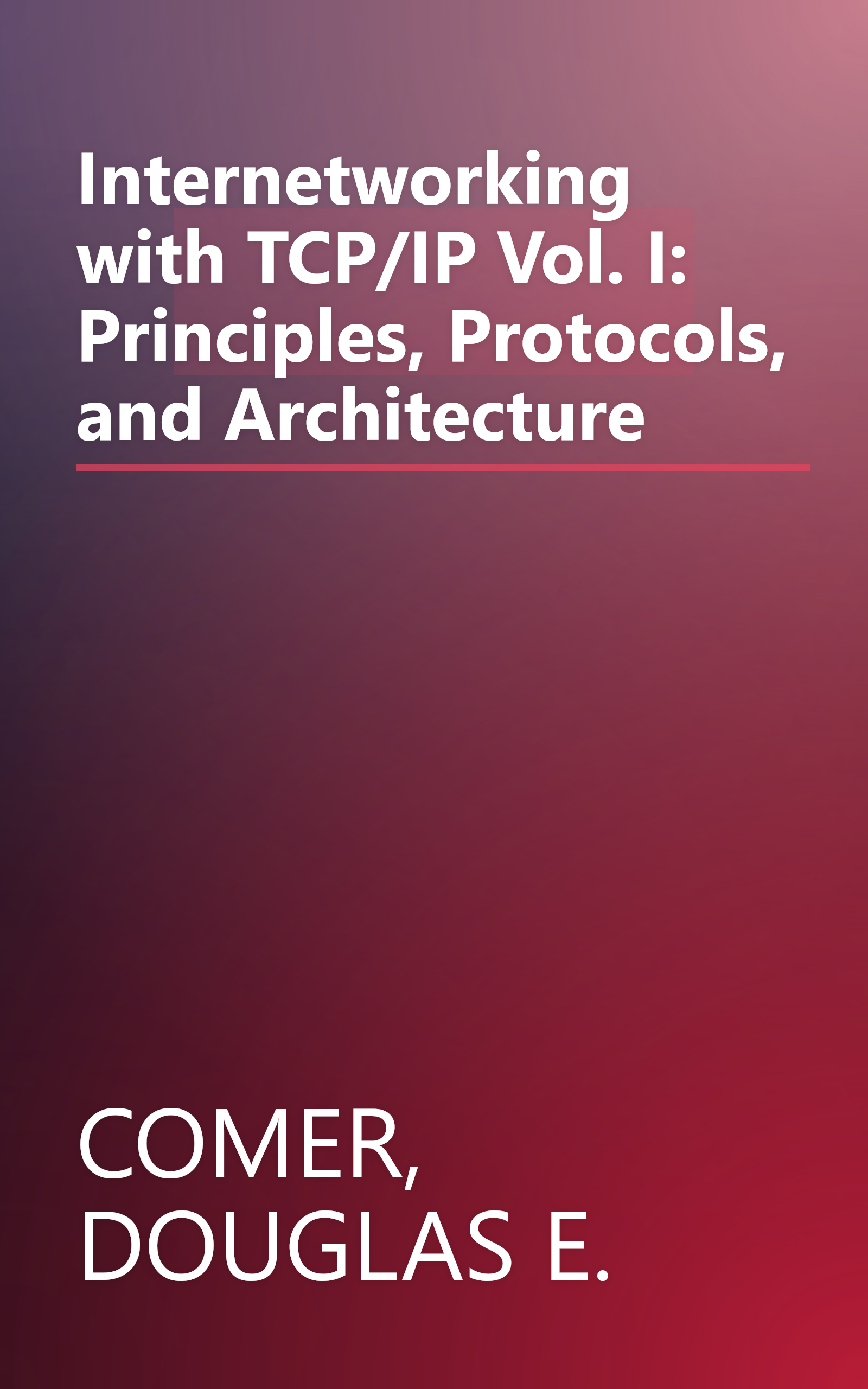 Internetworking with TCP/IP Vol. I: Principles, Protocols, and Architecture book cover