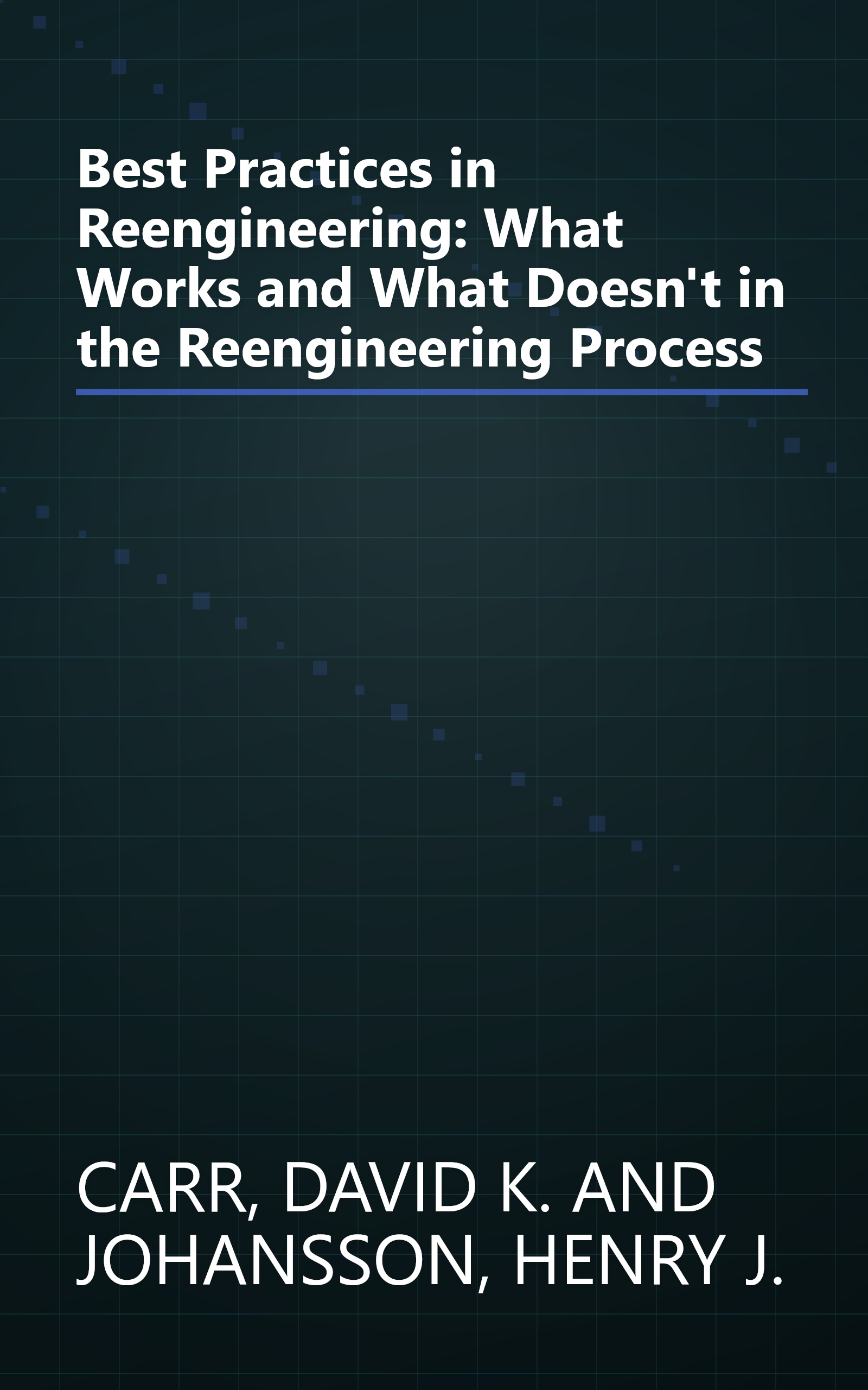 Best Practices in Reengineering: What Works and What Doesn't in the Reengineering Process book cover