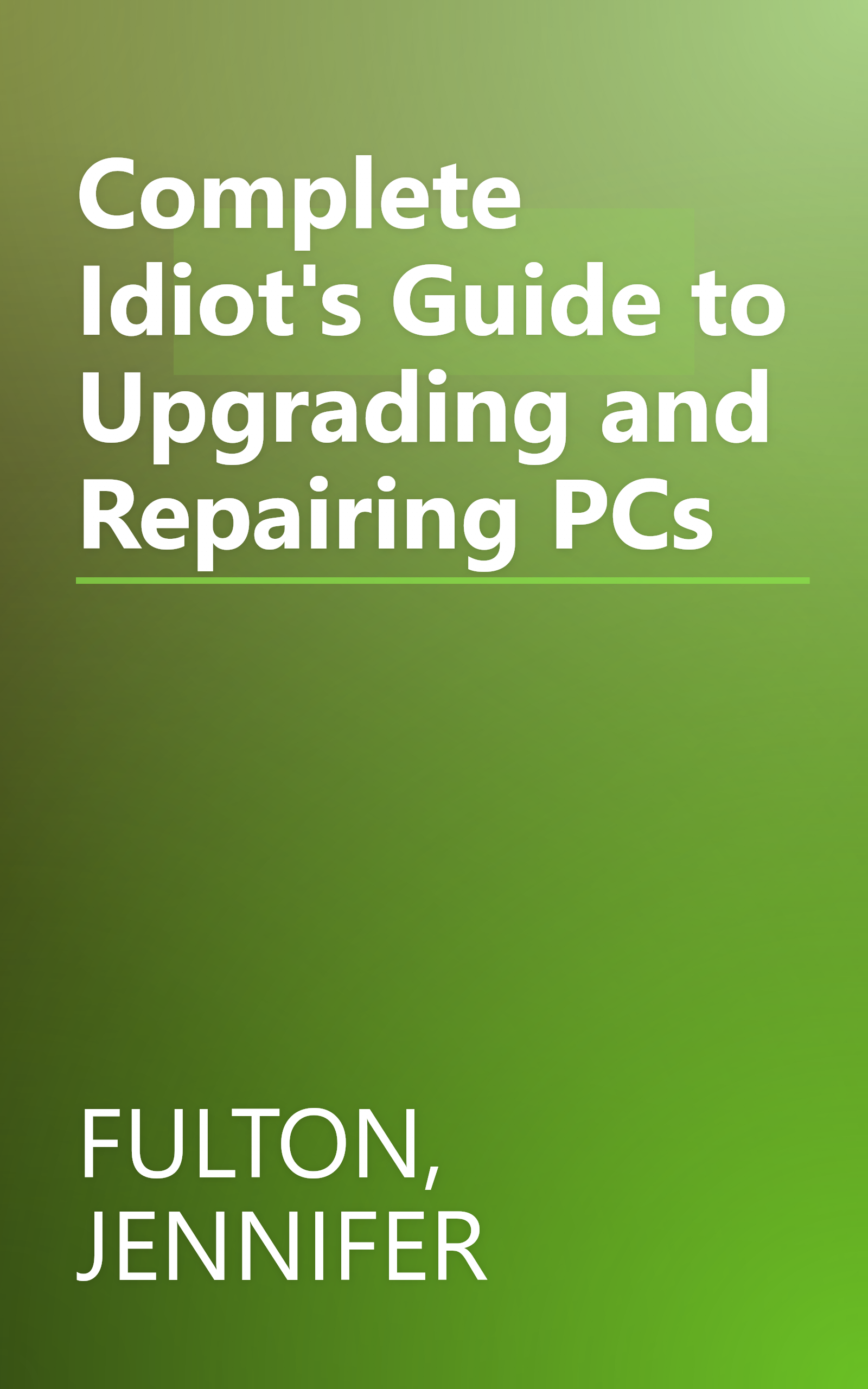 Complete Idiot's Guide to Upgrading and Repairing PCs book cover