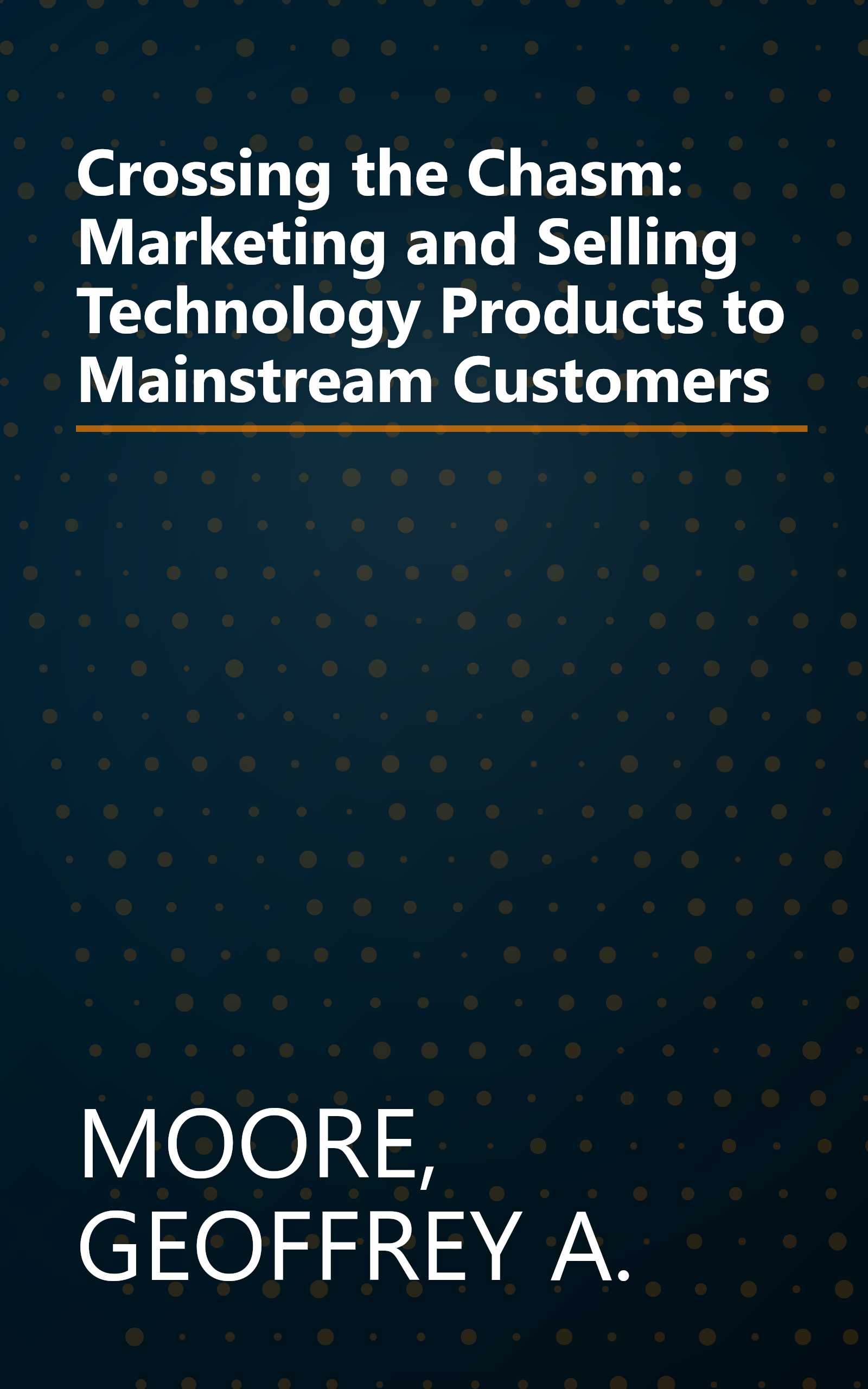 Crossing the Chasm: Marketing and Selling Technology Products to Mainstream Customers book cover