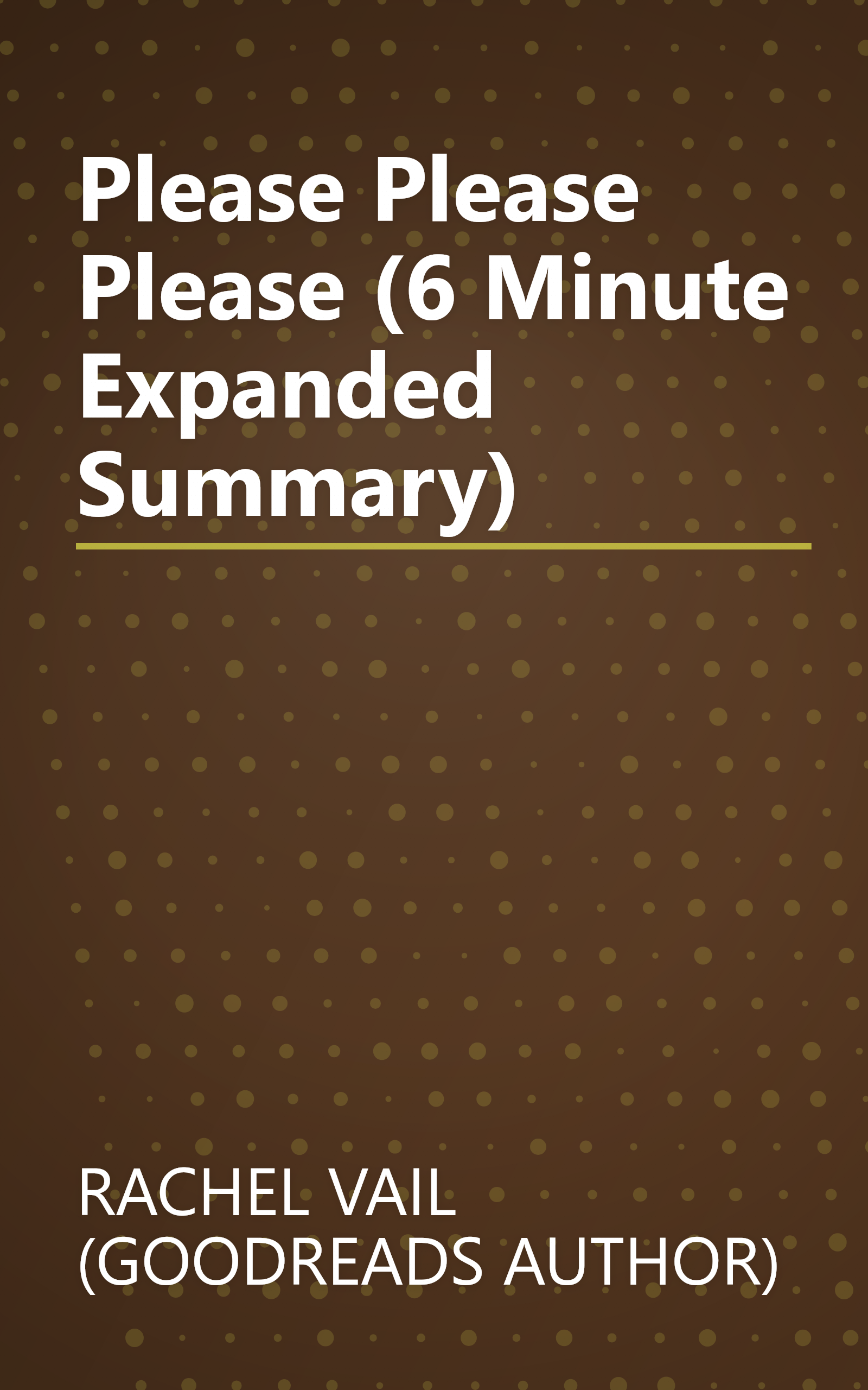 Please  Please  Please (6 Minute   Expanded Summary) book cover
