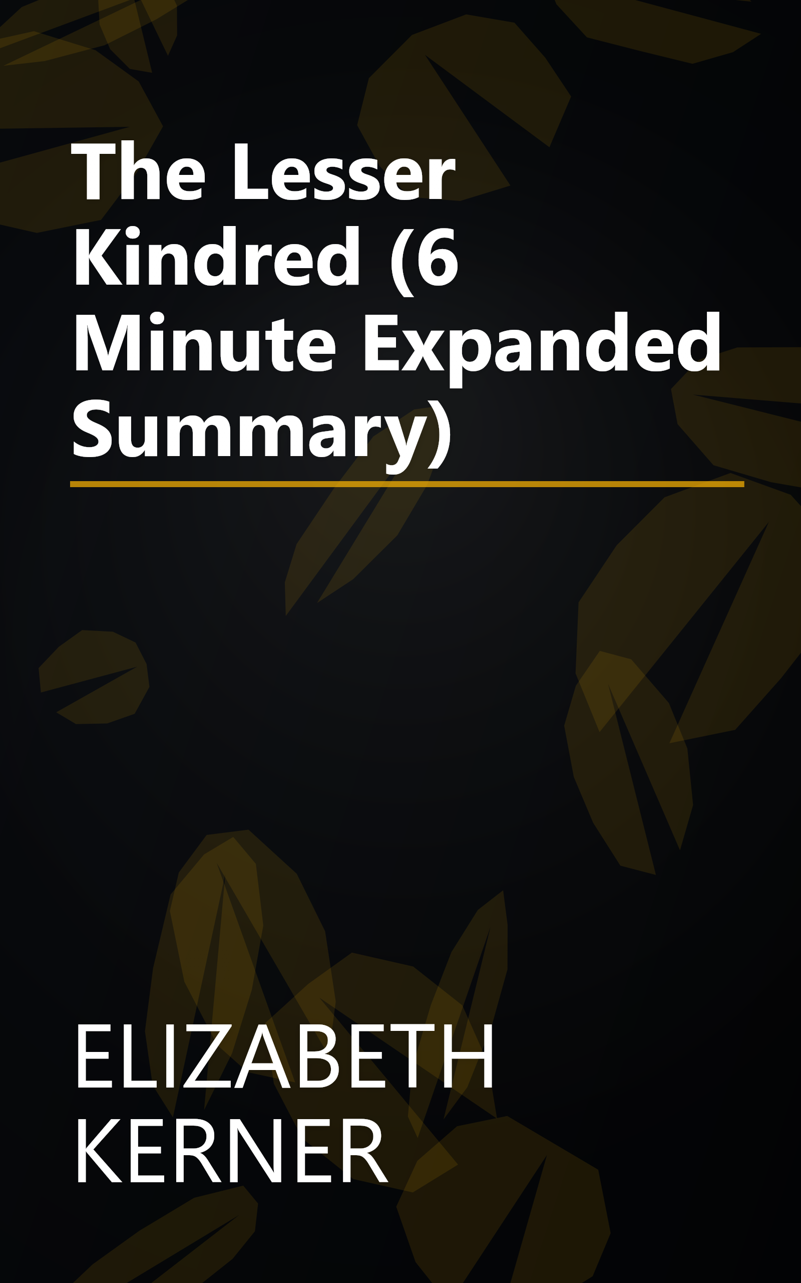 The Lesser Kindred (6 Minute   Expanded Summary) book cover